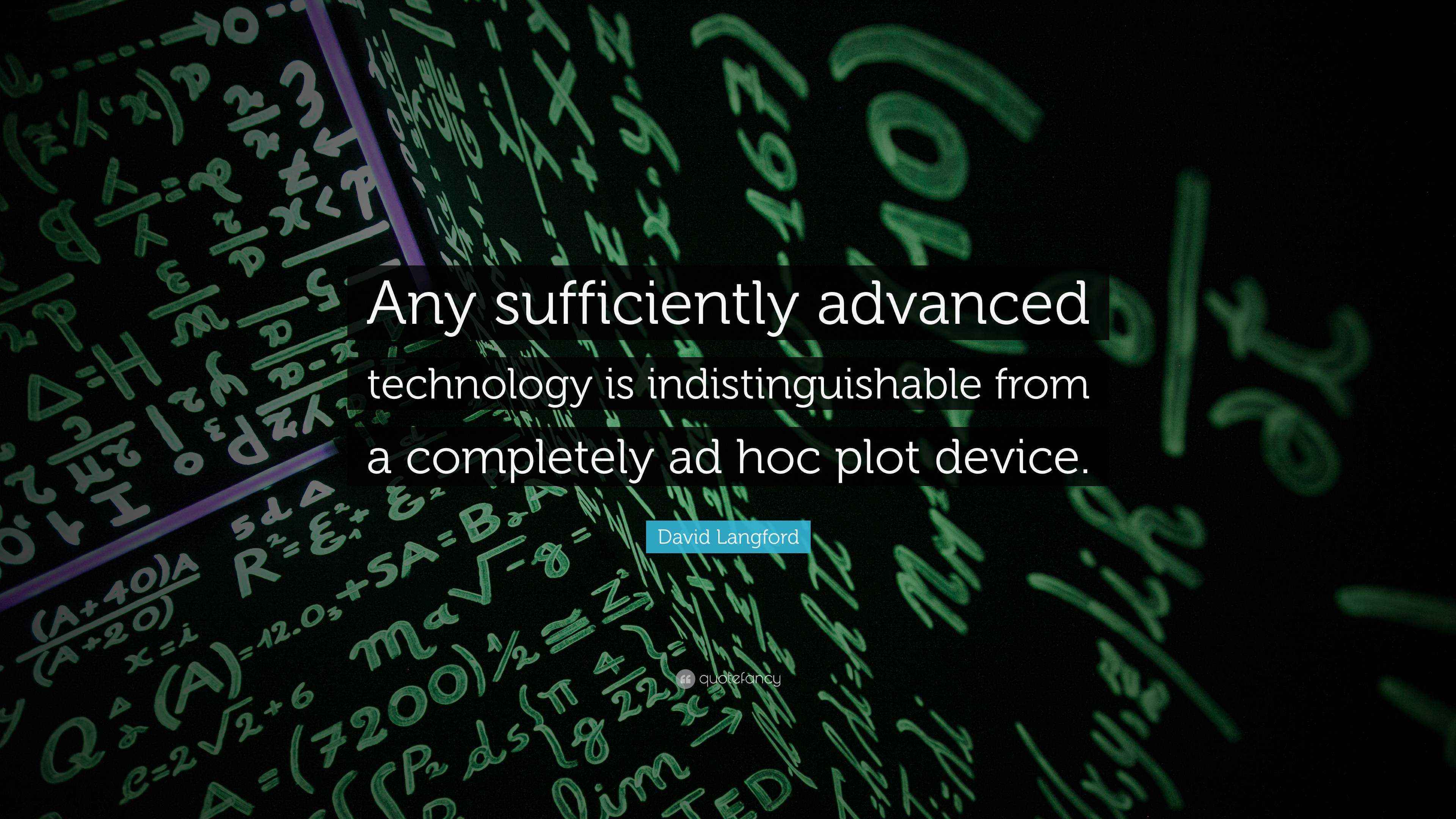 David Langford Quote: “Any sufficiently advanced technology is ...