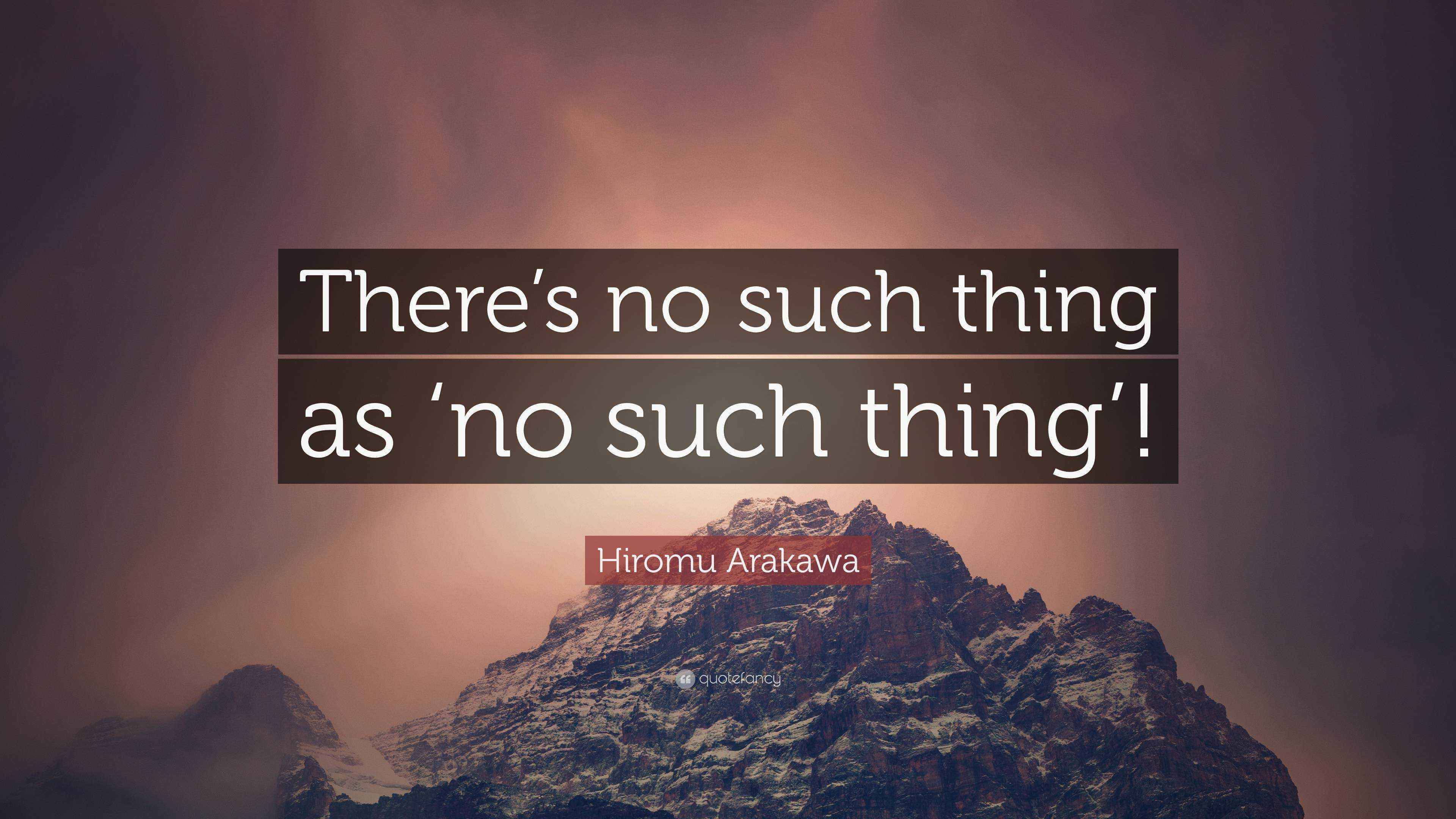Hiromu Arakawa Quote: “There’s no such thing as ‘no such thing’!”