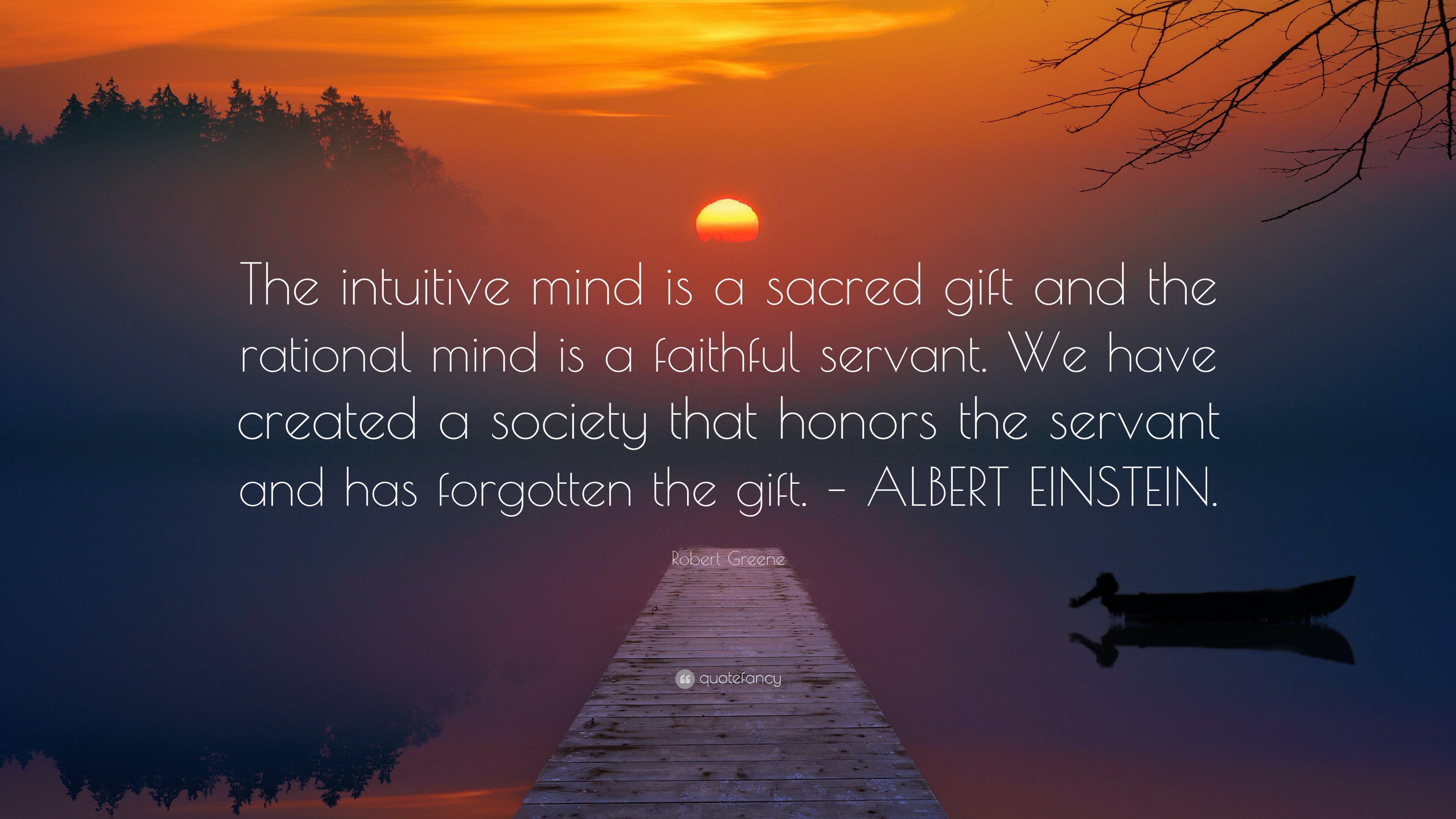 Robert Greene Quote: “The intuitive mind is a sacred gift and the ...