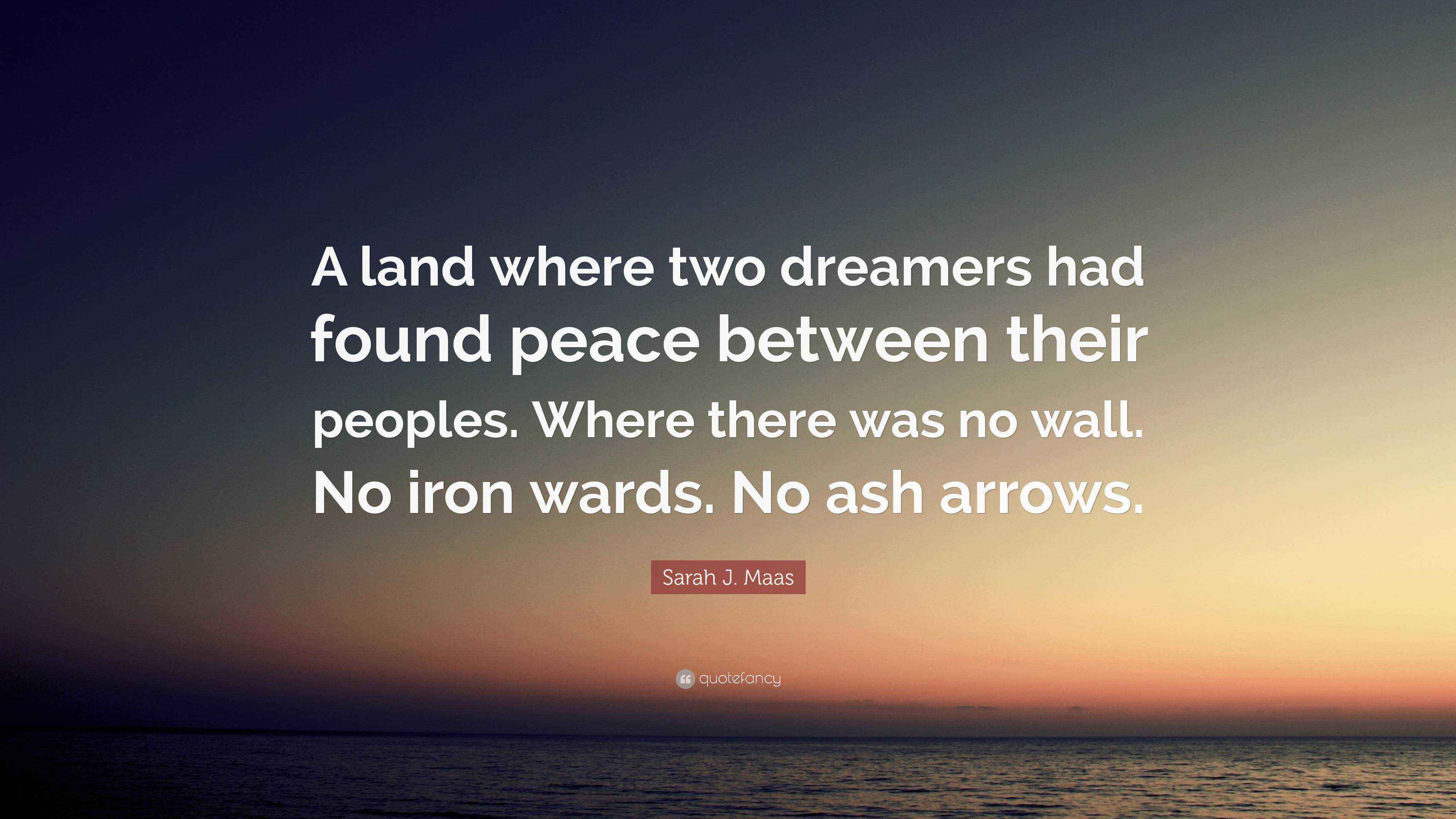 Sarah J. Maas Quote: “A land where two dreamers had found peace between ...