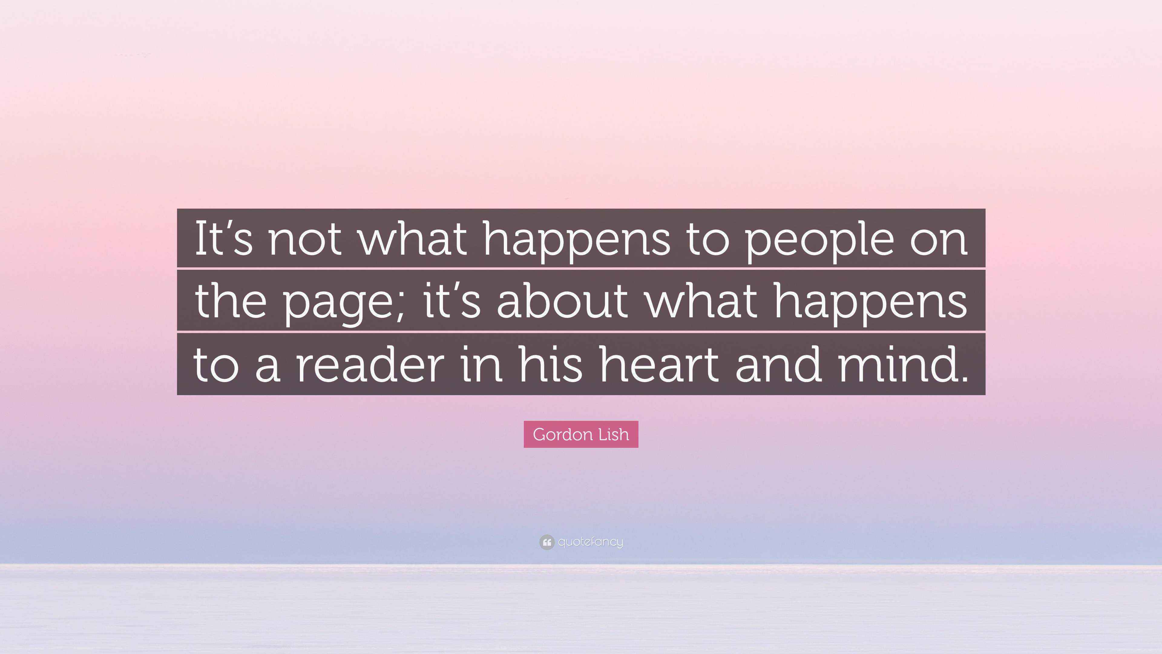 Gordon Lish Quote: “It’s not what happens to people on the page; it’s ...