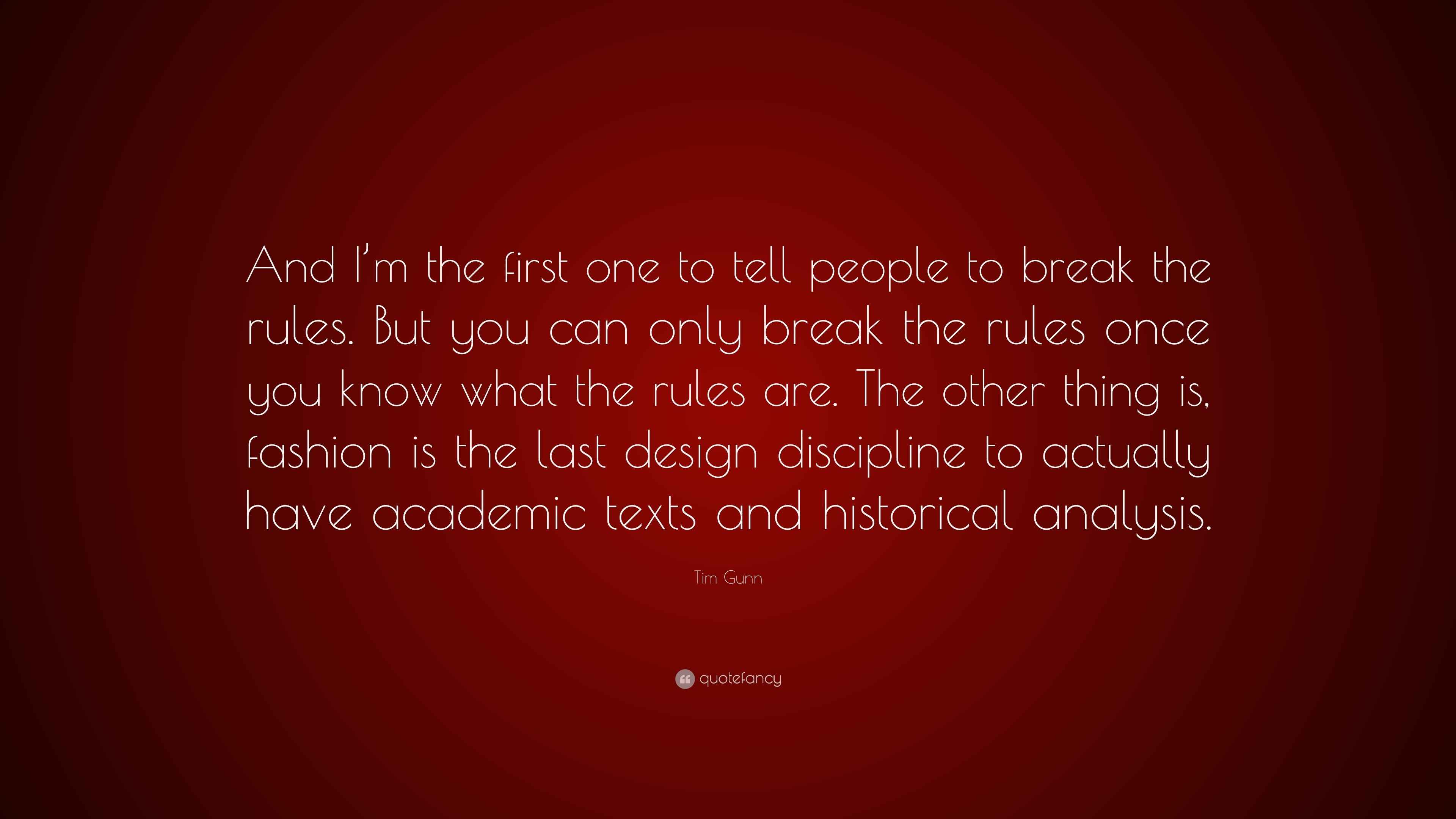 Tim Gunn Quote: “And I’m the first one to tell people to break the ...