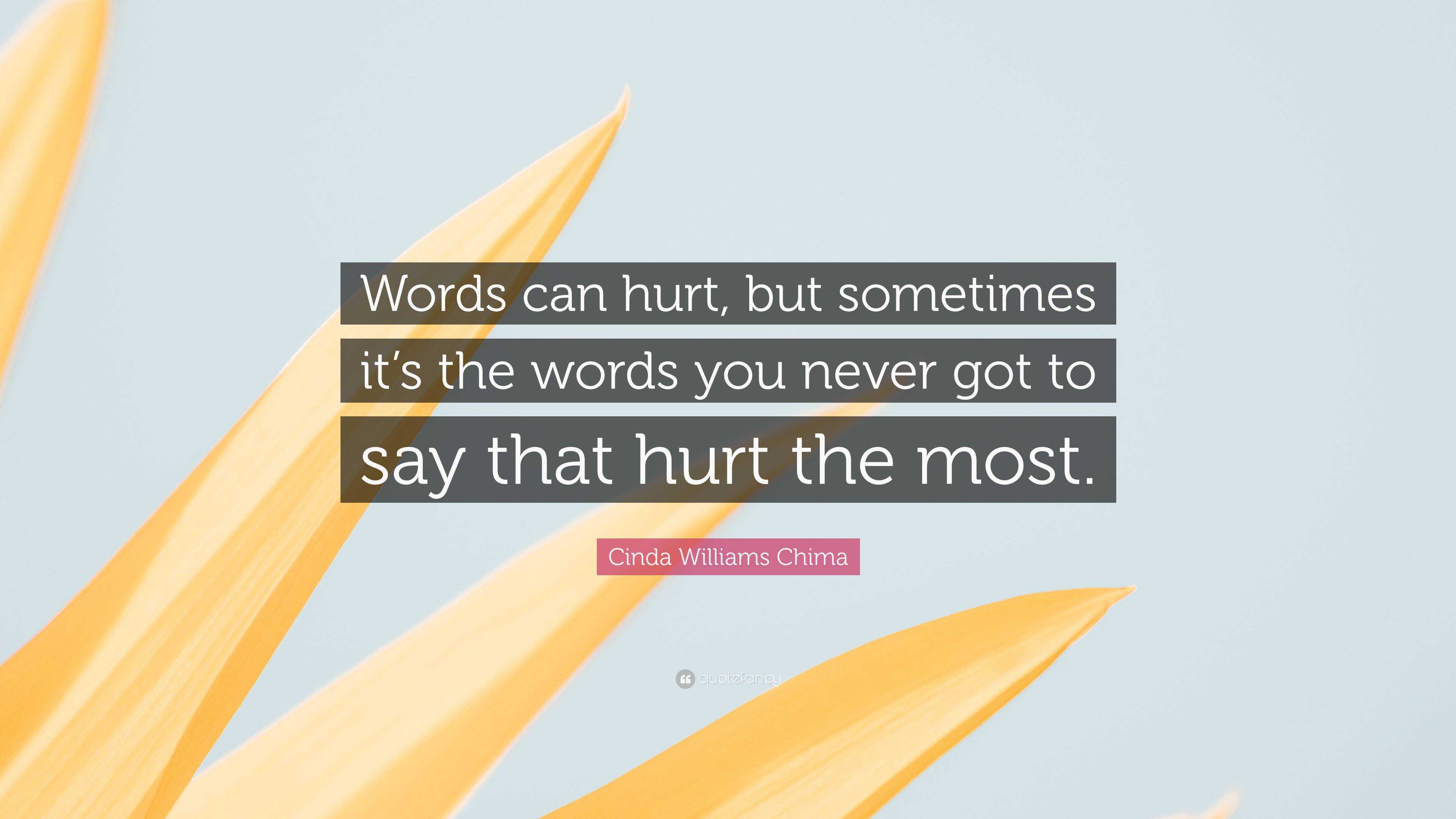 Cinda Williams Chima Quote: “Words can hurt, but sometimes it’s the ...