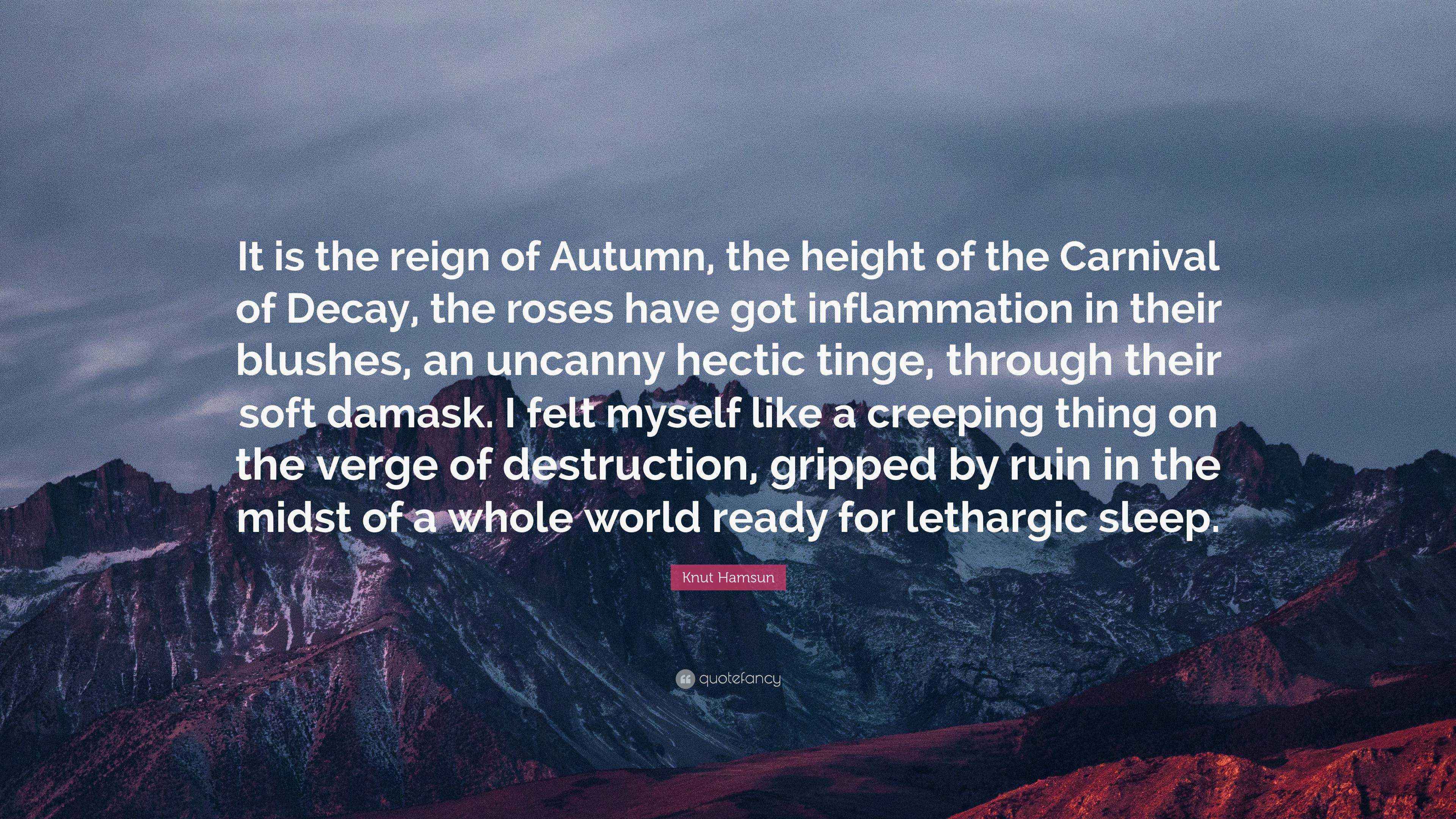 Knut Hamsun Quote: “It is the reign of Autumn, the height of the ...
