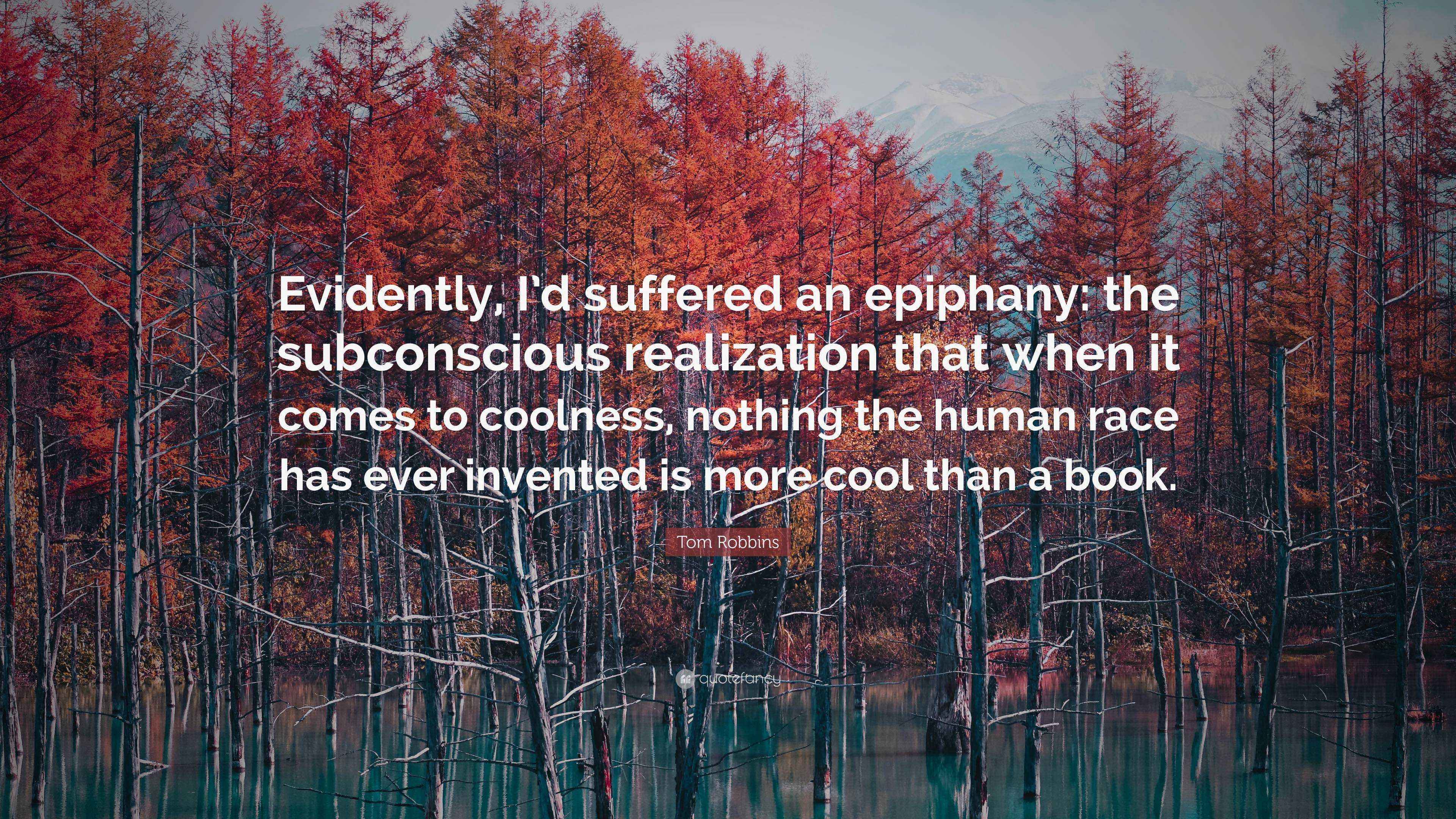 Tom Robbins Quote: “Evidently, I’d suffered an epiphany: the ...
