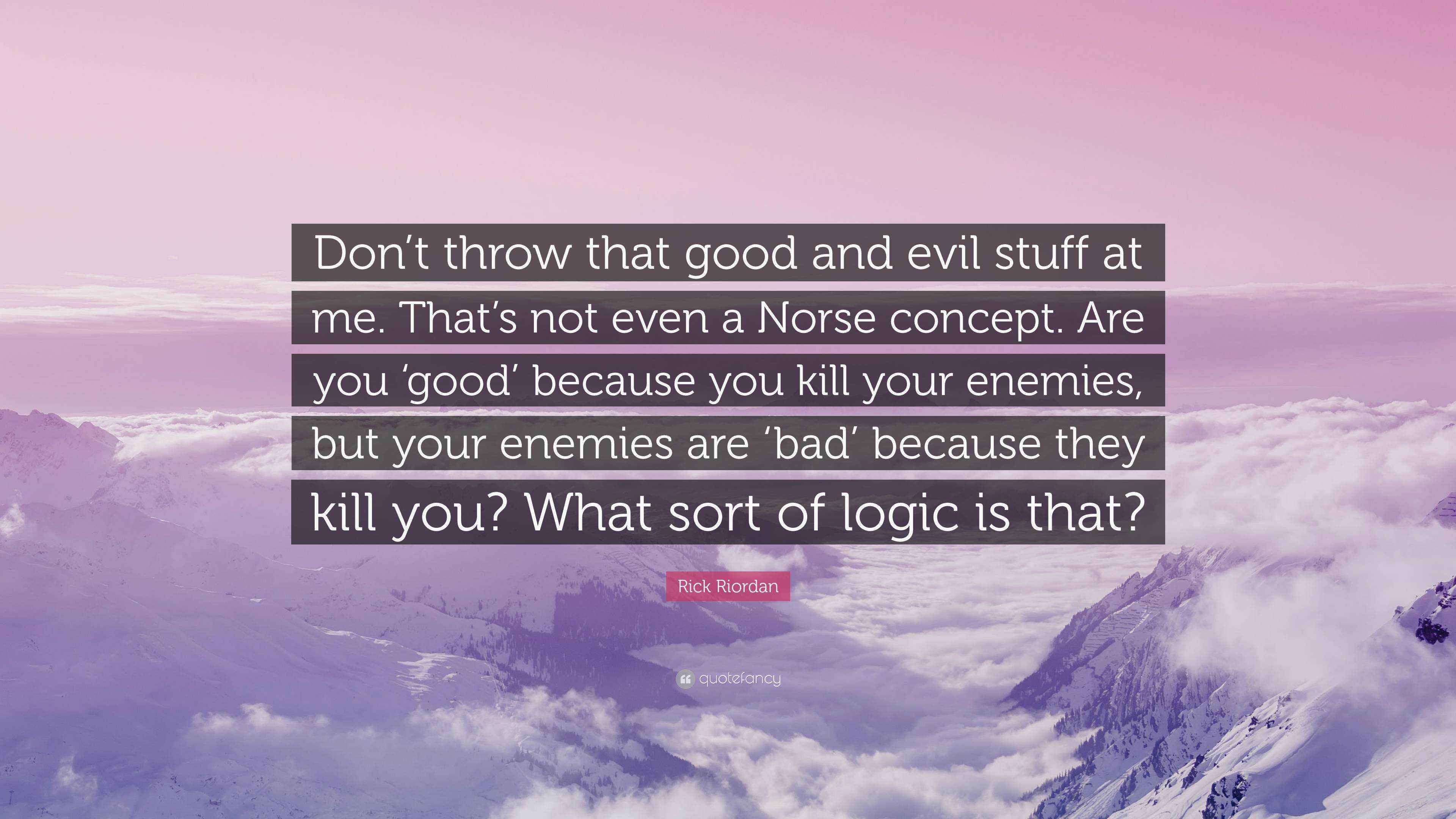 Rick Riordan Quote: “Don’t throw that good and evil stuff at me. That’s ...