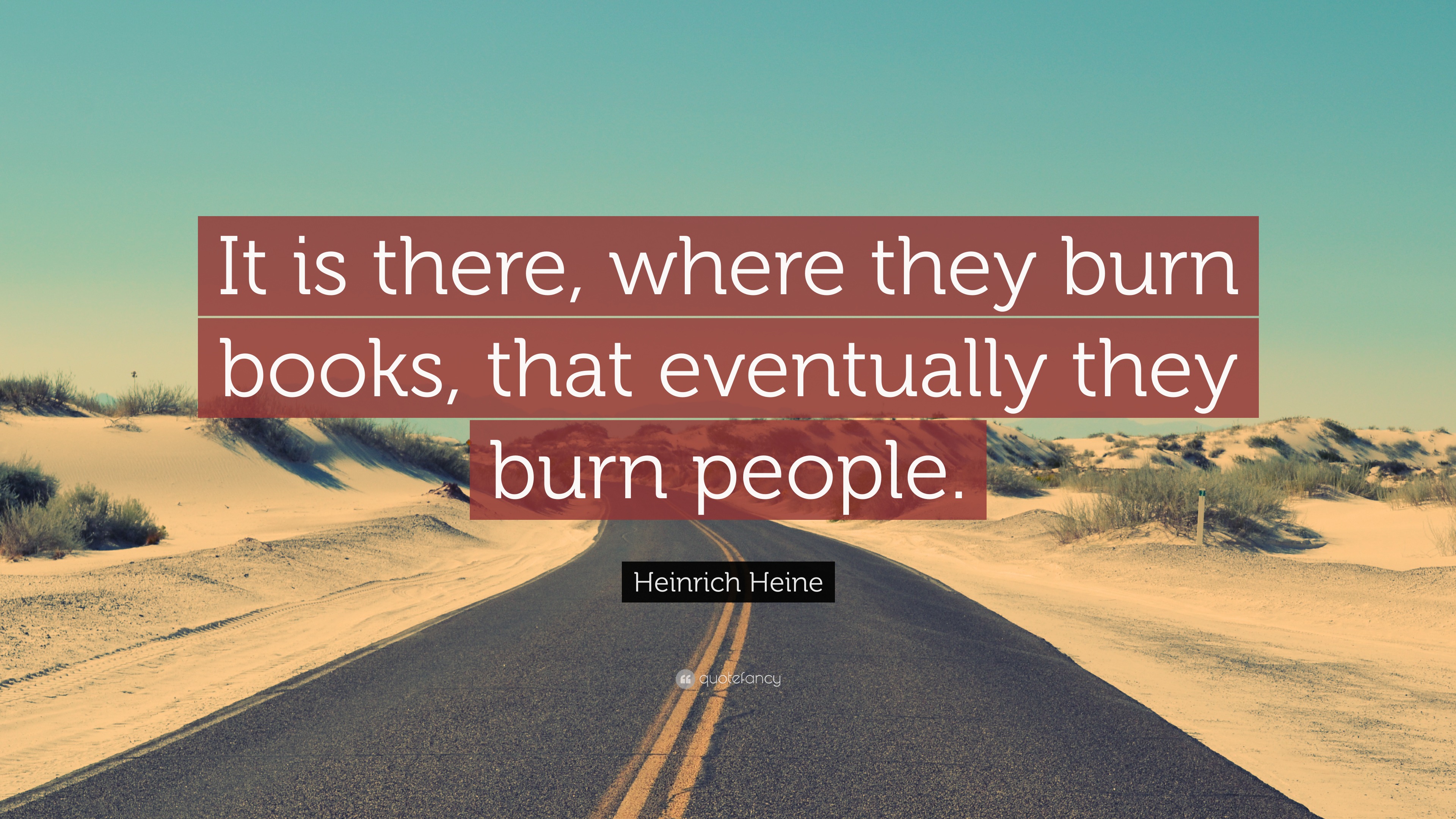 Heinrich Heine Quote: “It is there, where they burn books, that ...