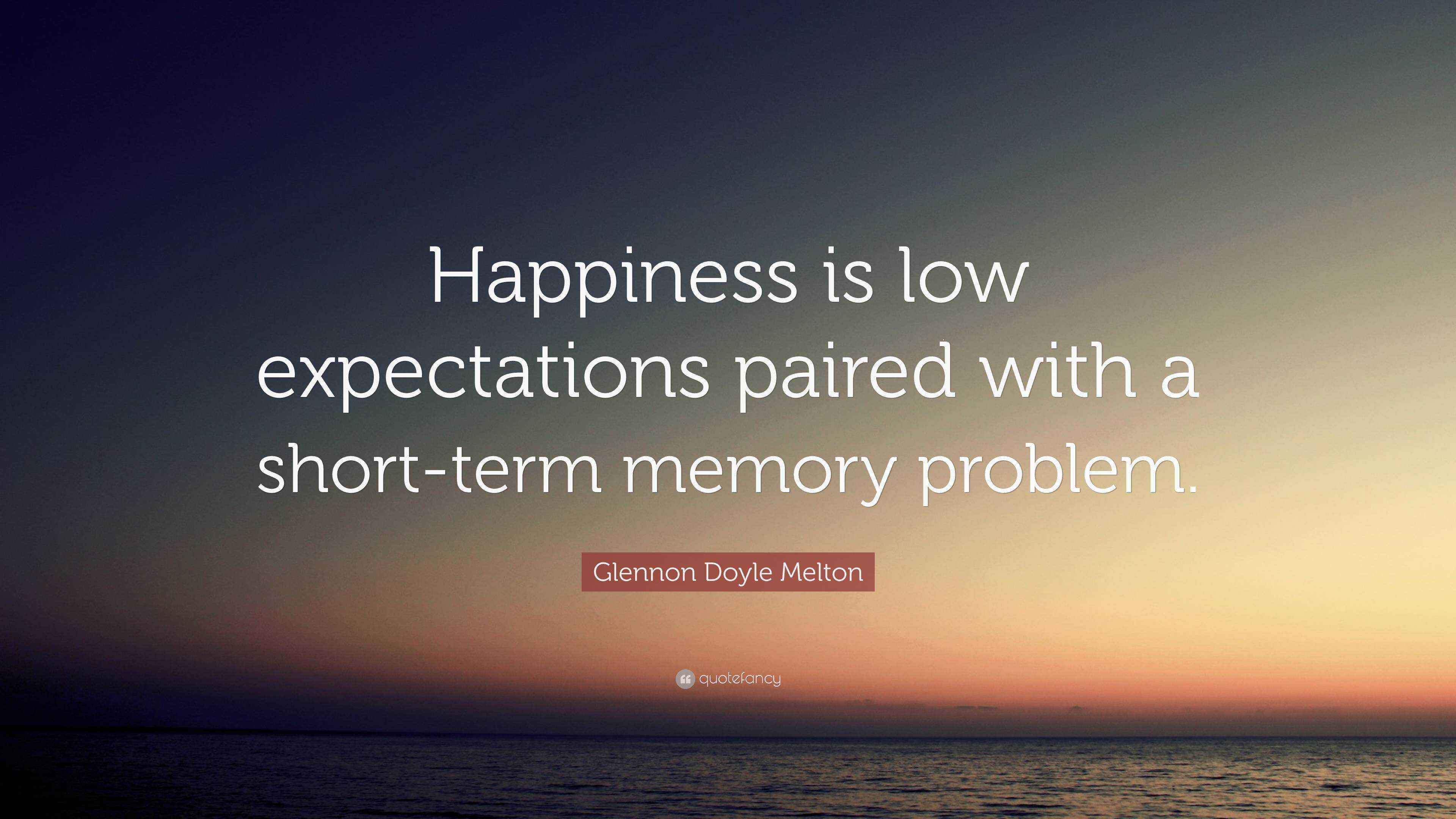 Glennon Doyle Melton Quote: “Happiness is low expectations paired with ...