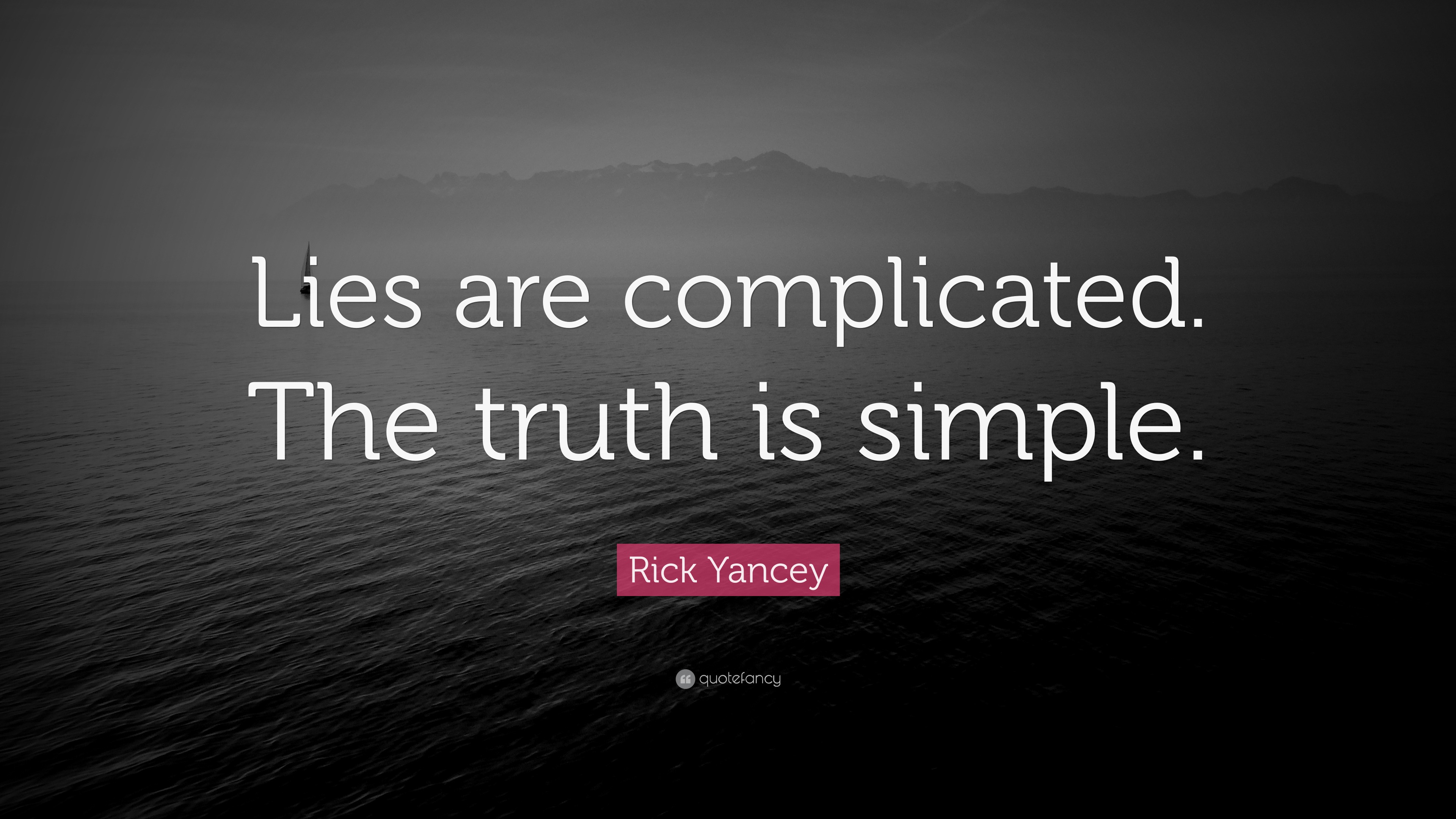 Rick Yancey Quote: “Lies are complicated. The truth is simple.”