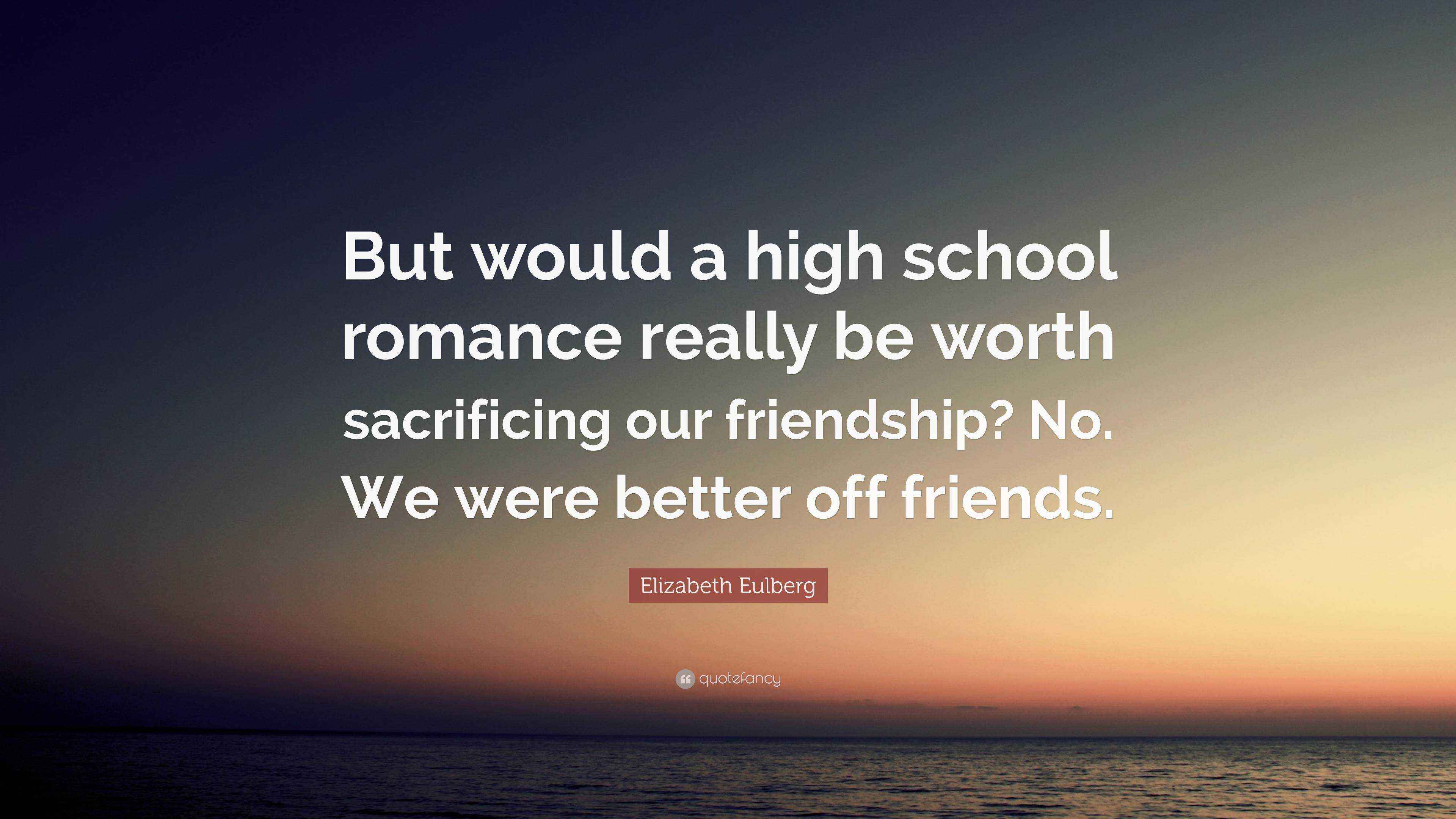 Elizabeth Eulberg Quote: “But would a high school romance really be ...