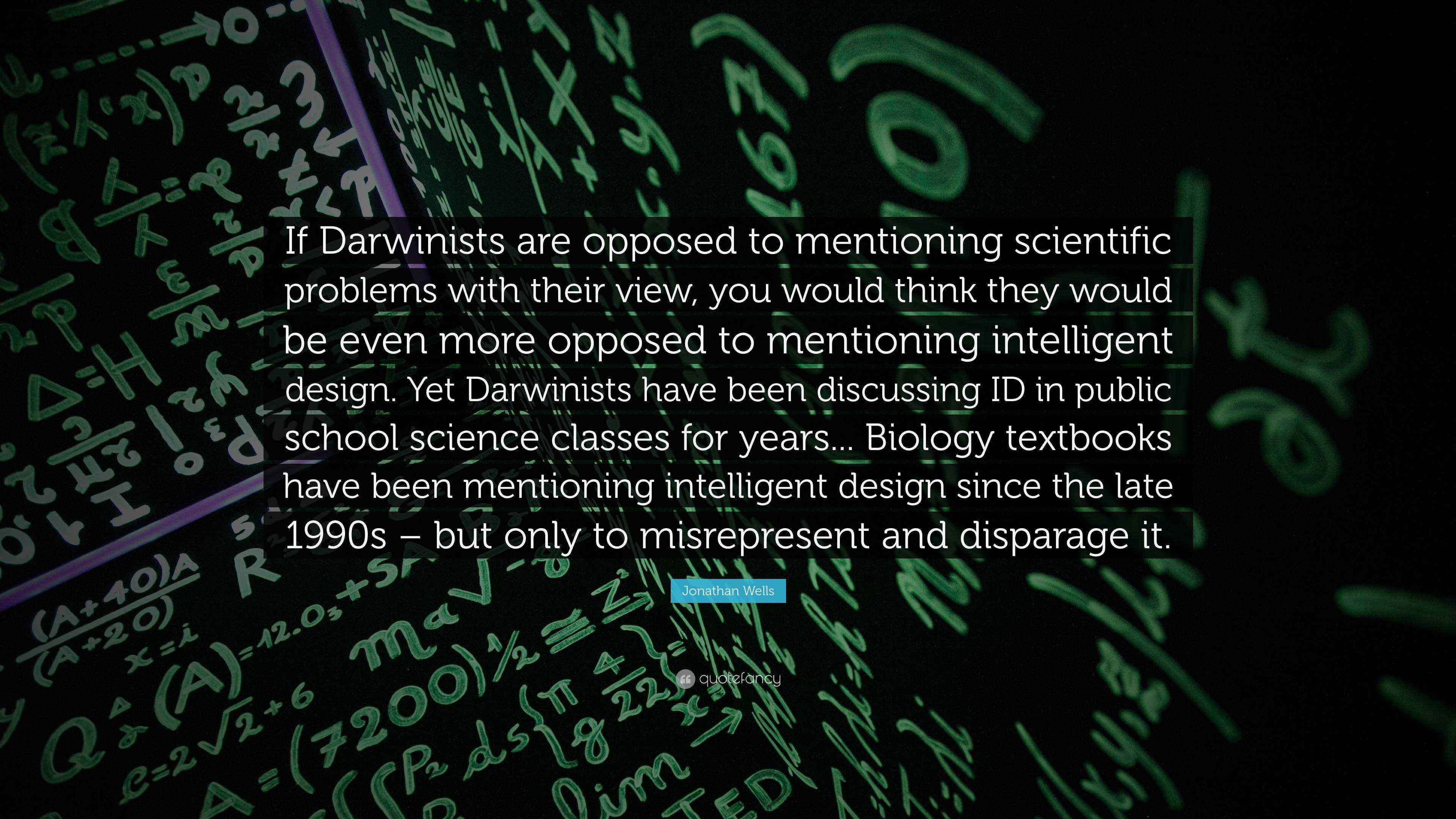 Jonathan Wells Quote: “If Darwinists are opposed to mentioning ...