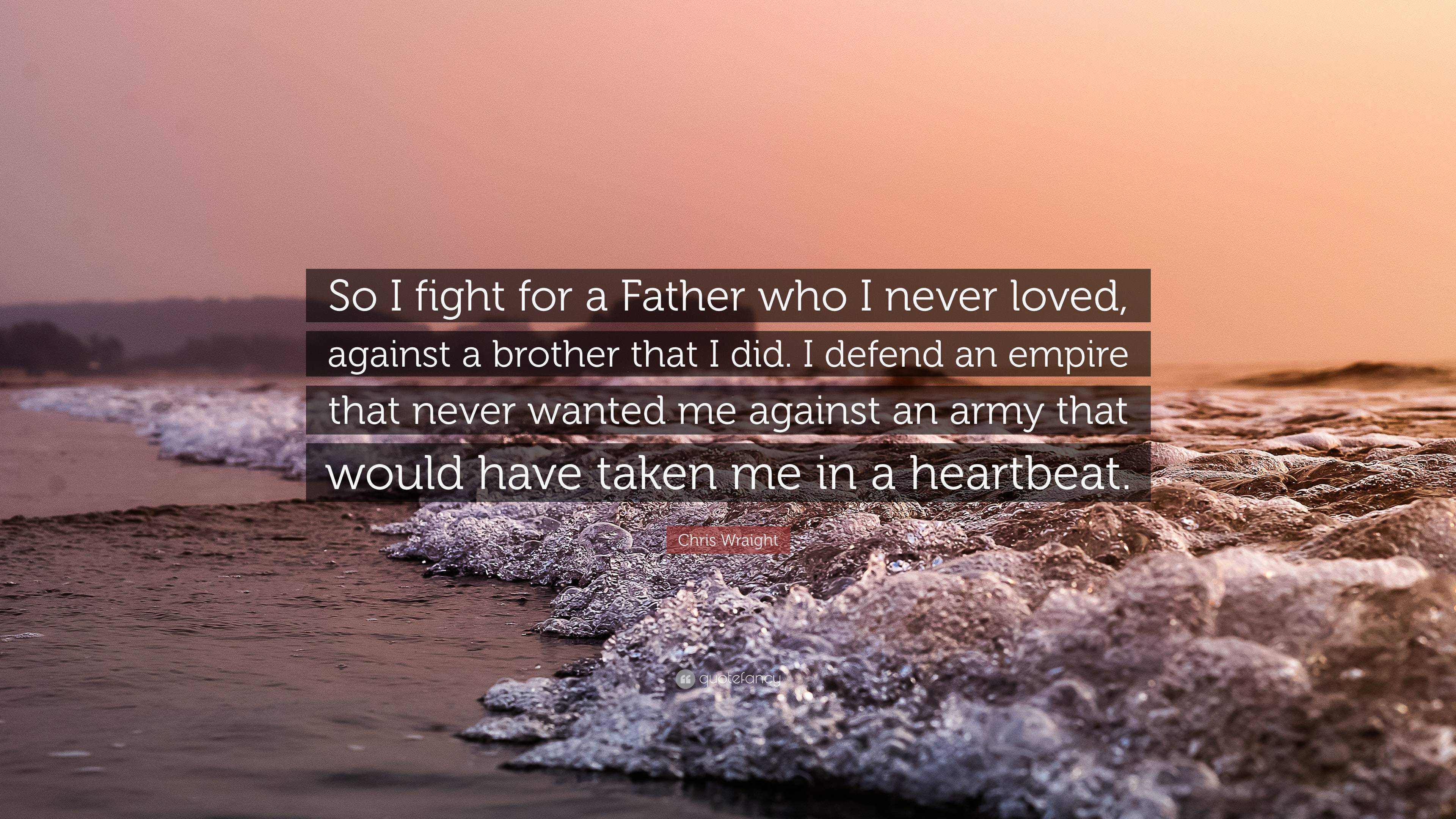 Chris Wraight Quote: “So I fight for a Father who I never loved ...
