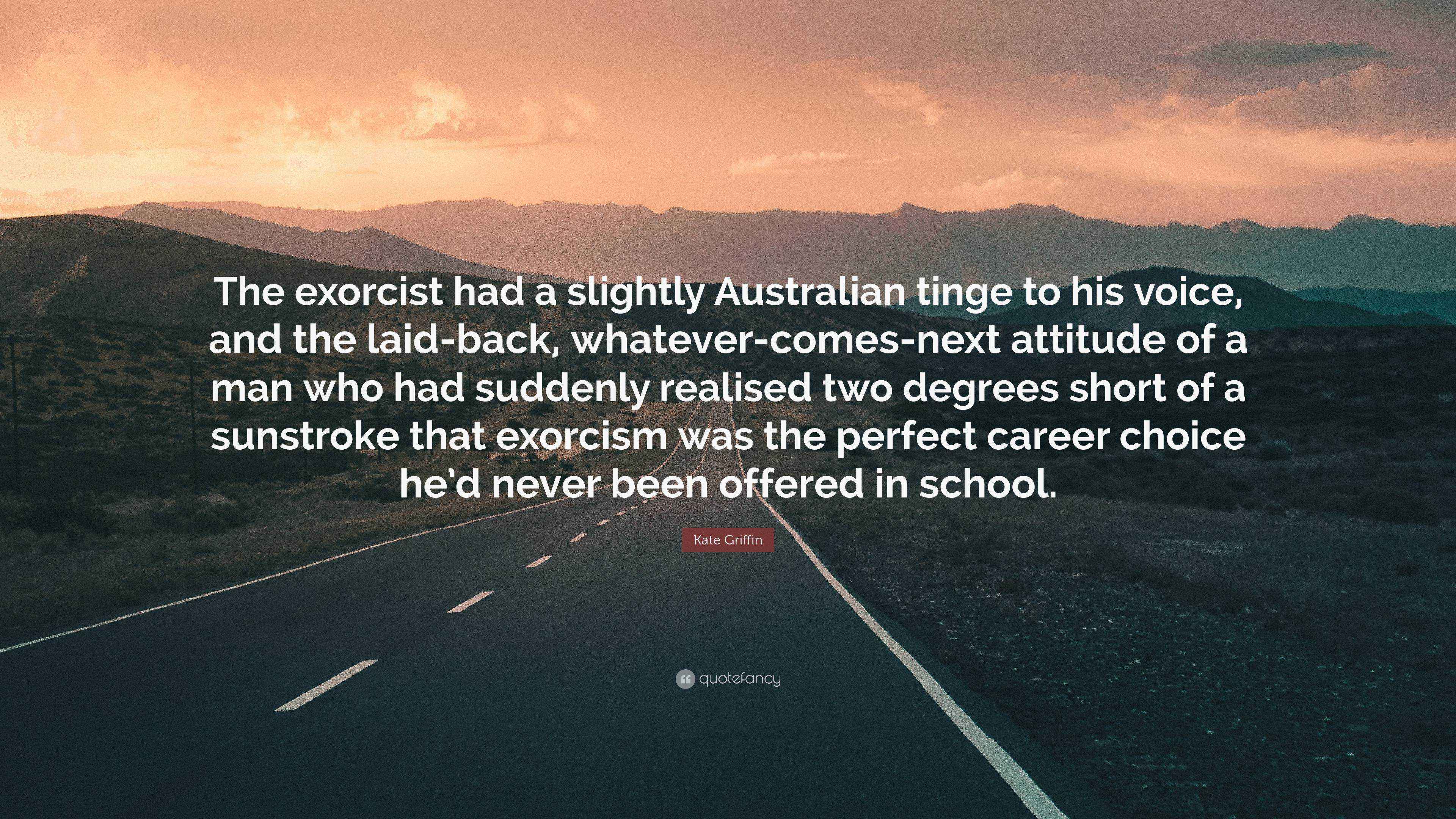 Kate Griffin Quote: “The exorcist had a slightly Australian tinge to ...