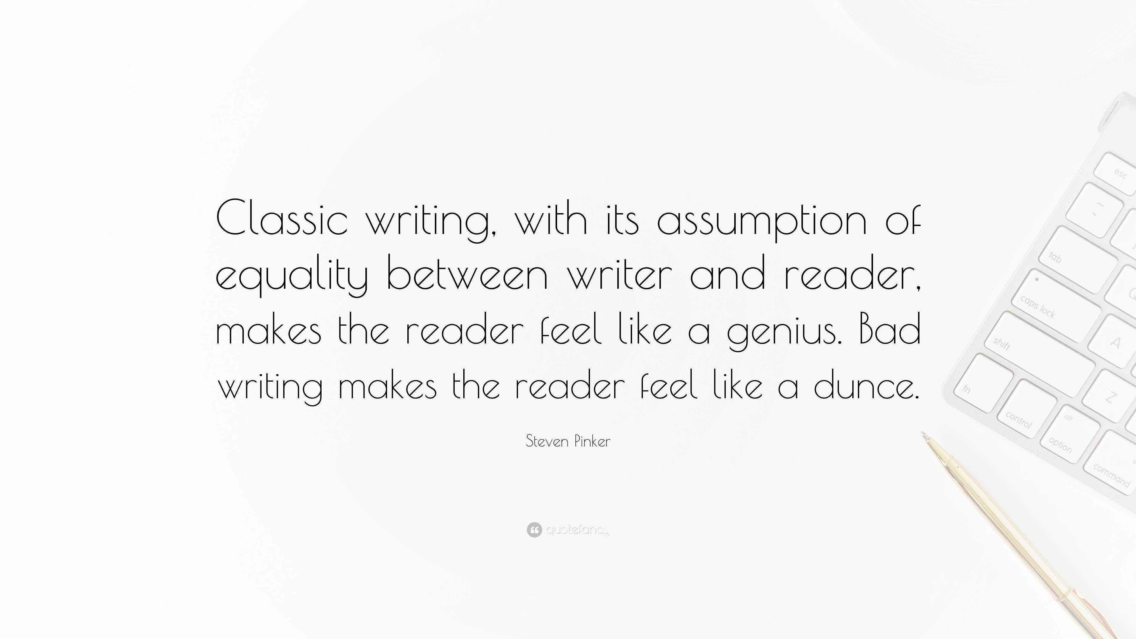 Steven Pinker Quote: “Classic writing, with its assumption of equality ...