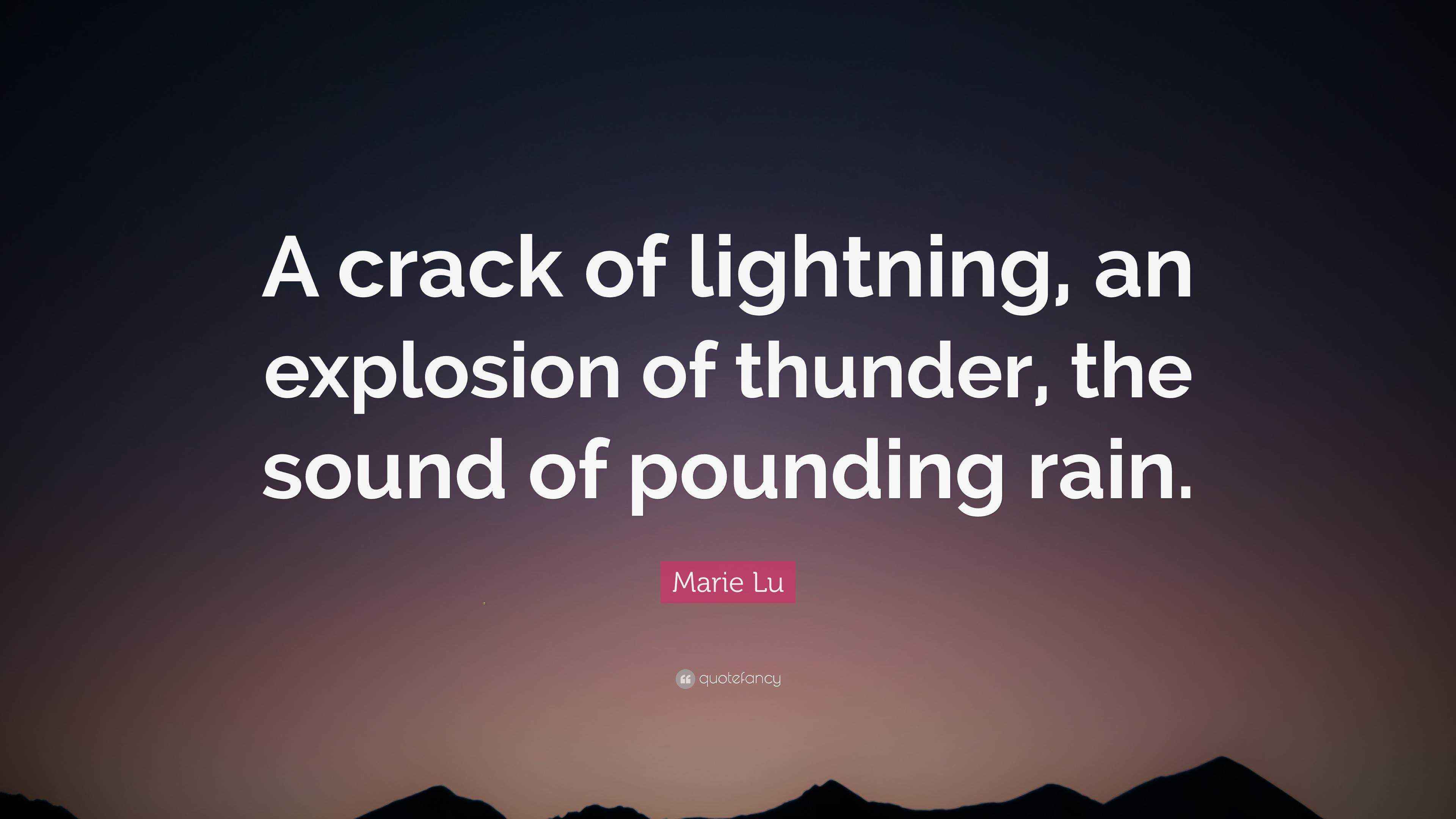 Marie Lu Quote: “A crack of lightning, an explosion of thunder, the ...