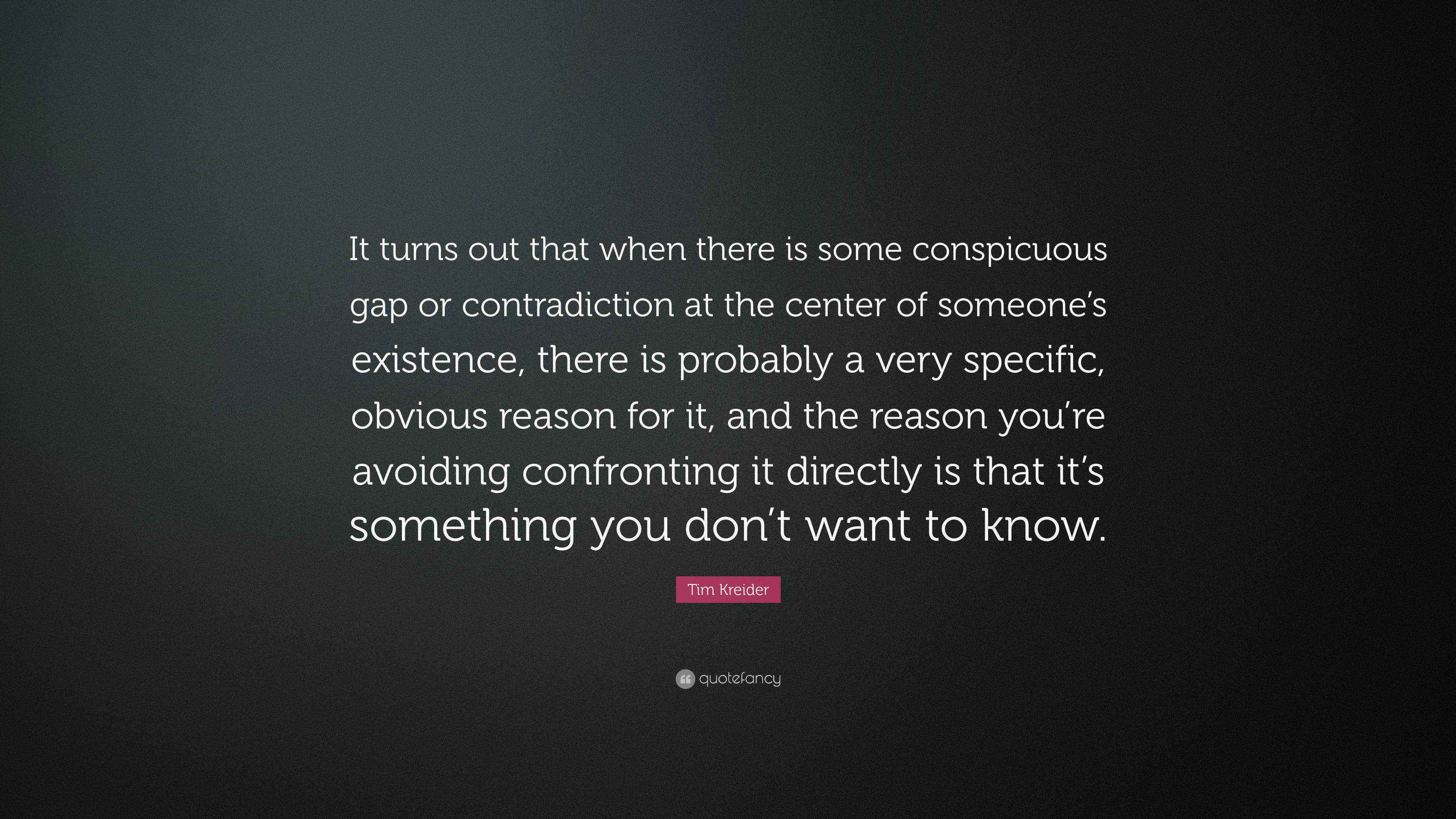 Tim Kreider Quote: “It turns out that when there is some conspicuous ...