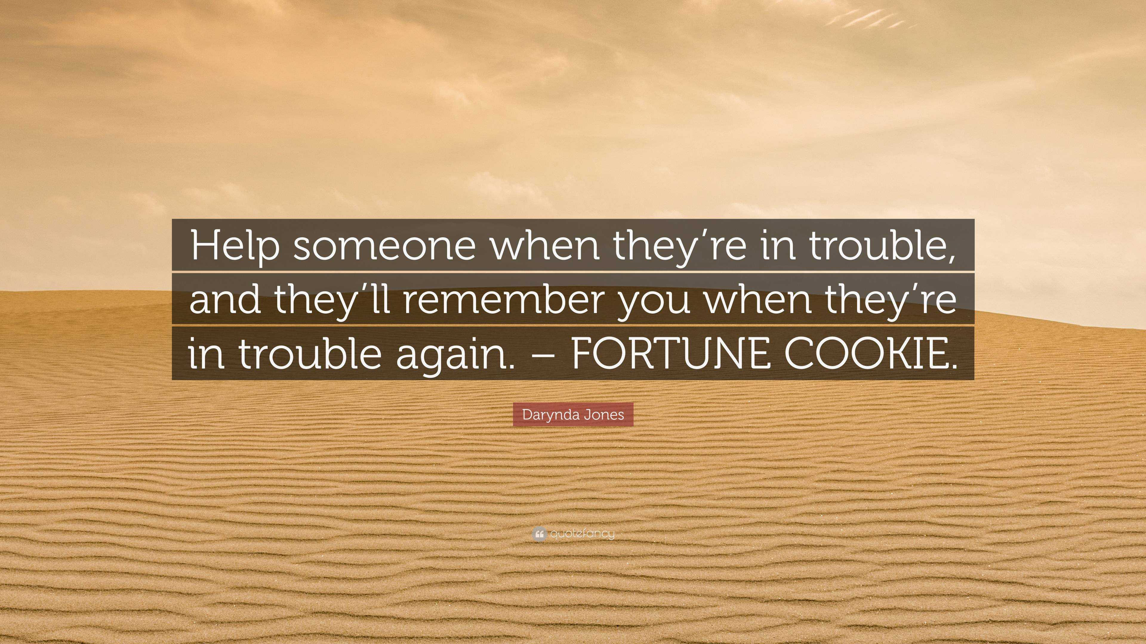 Darynda Jones Quote: “Help someone when they’re in trouble, and they’ll ...