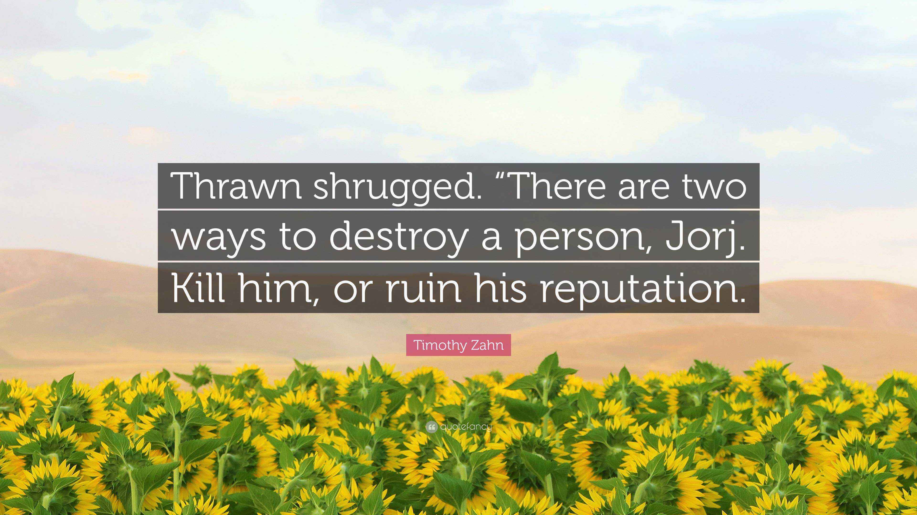 Timothy Zahn Quote: “Thrawn shrugged. “There are two ways to destroy a ...
