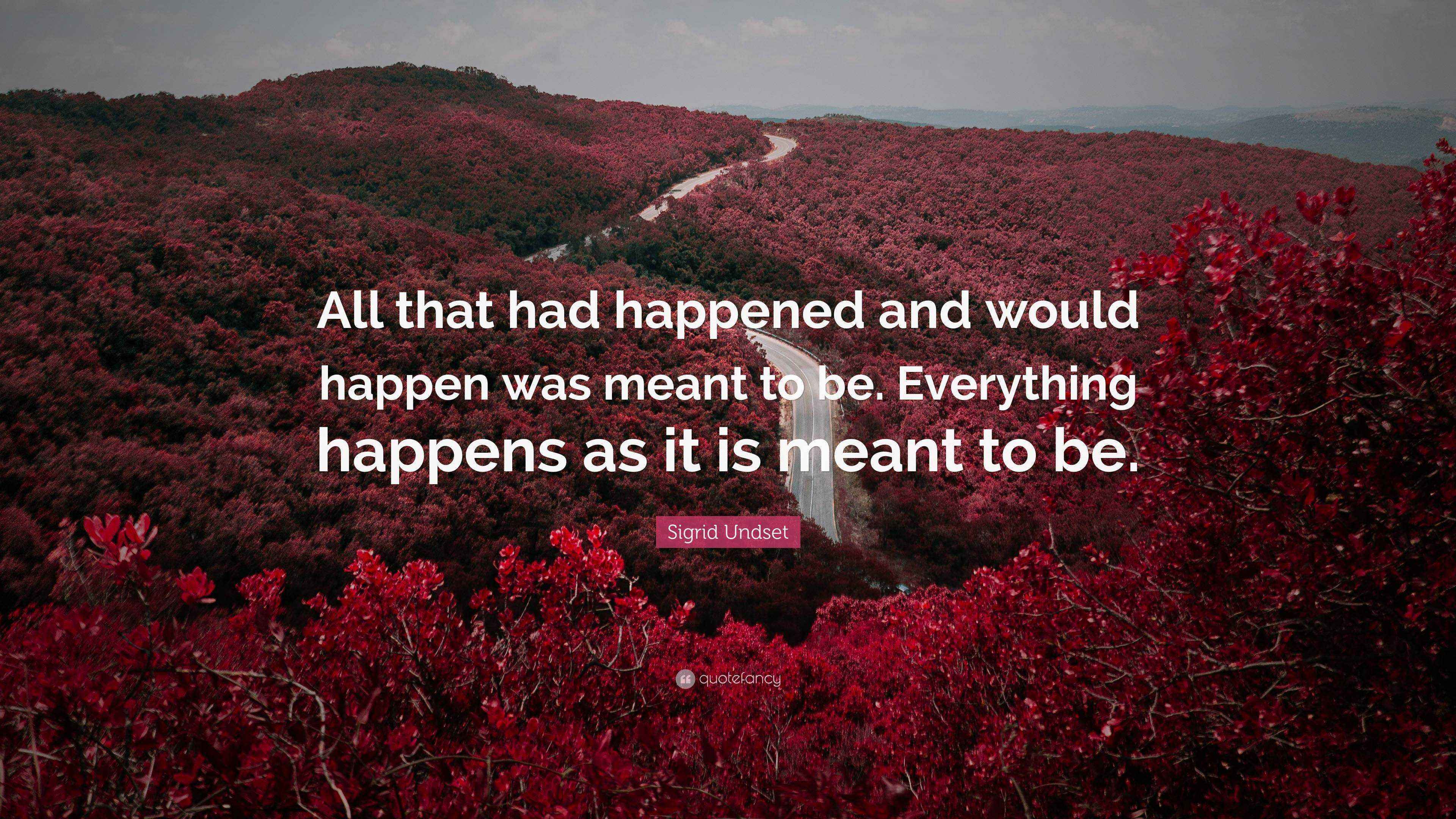 Sigrid Undset Quote: “All that had happened and would happen was meant ...