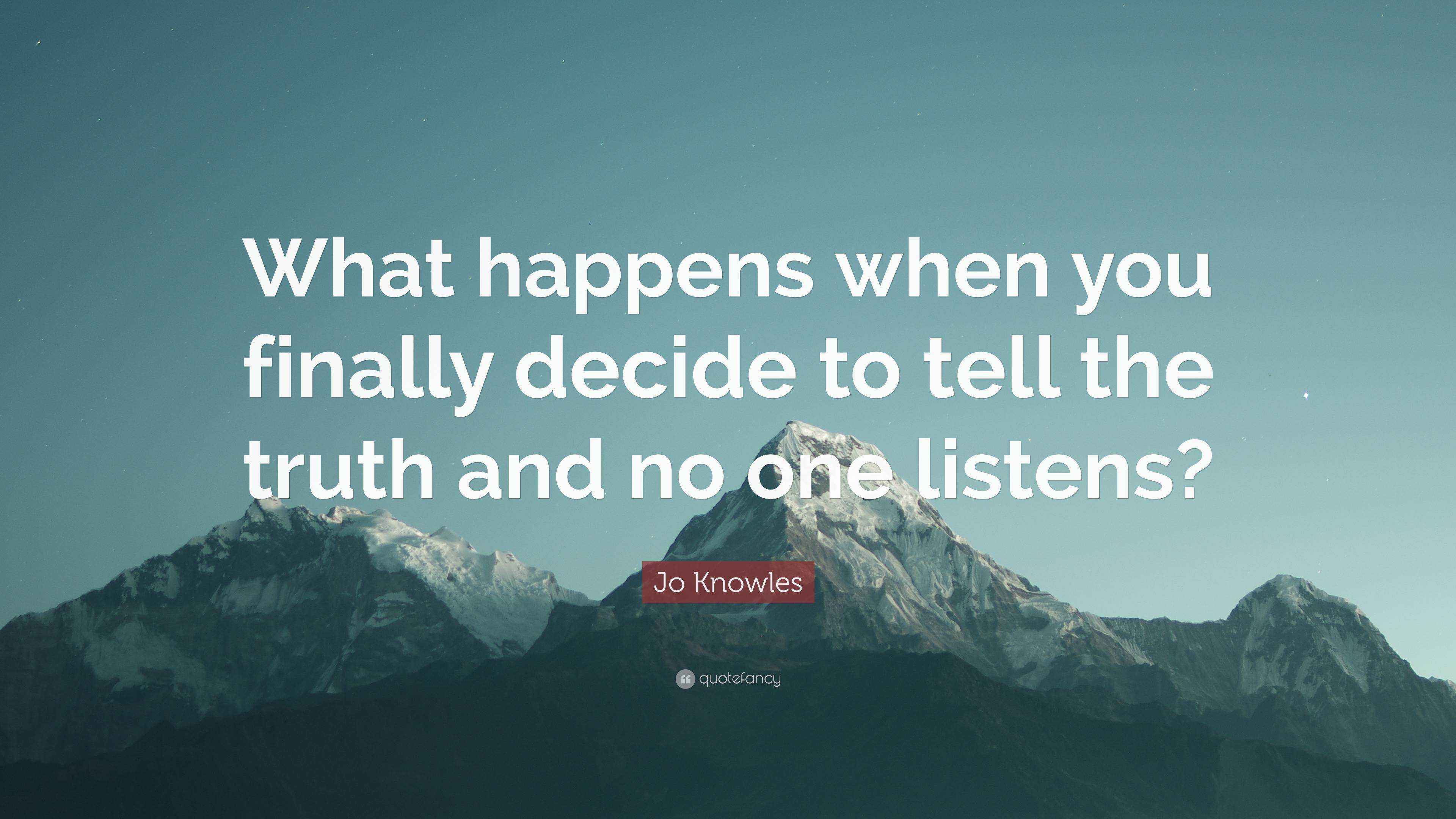 Jo Knowles Quote: “What happens when you finally decide to tell the ...