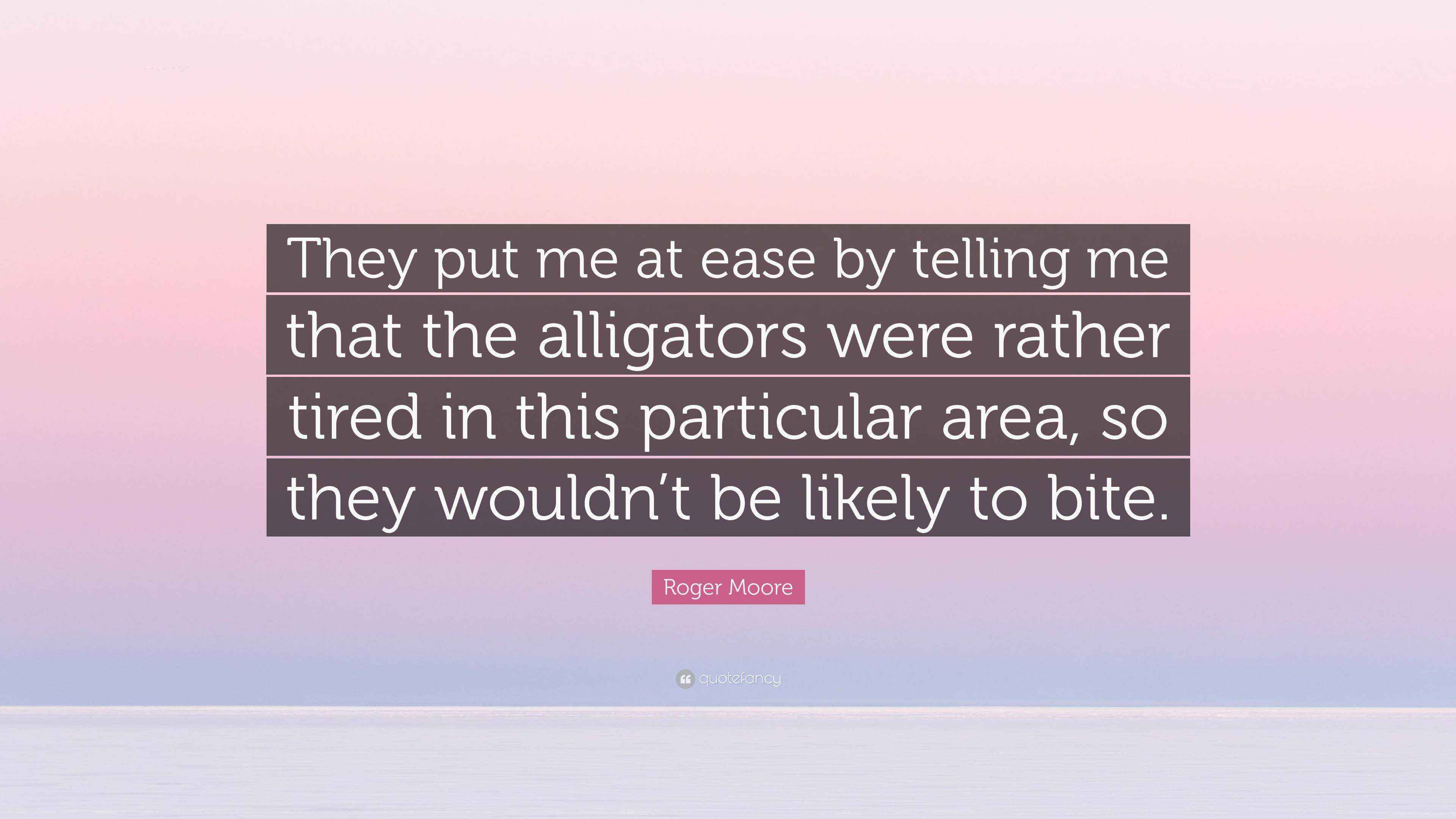 Roger Moore Quote: “They put me at ease by telling me that the ...