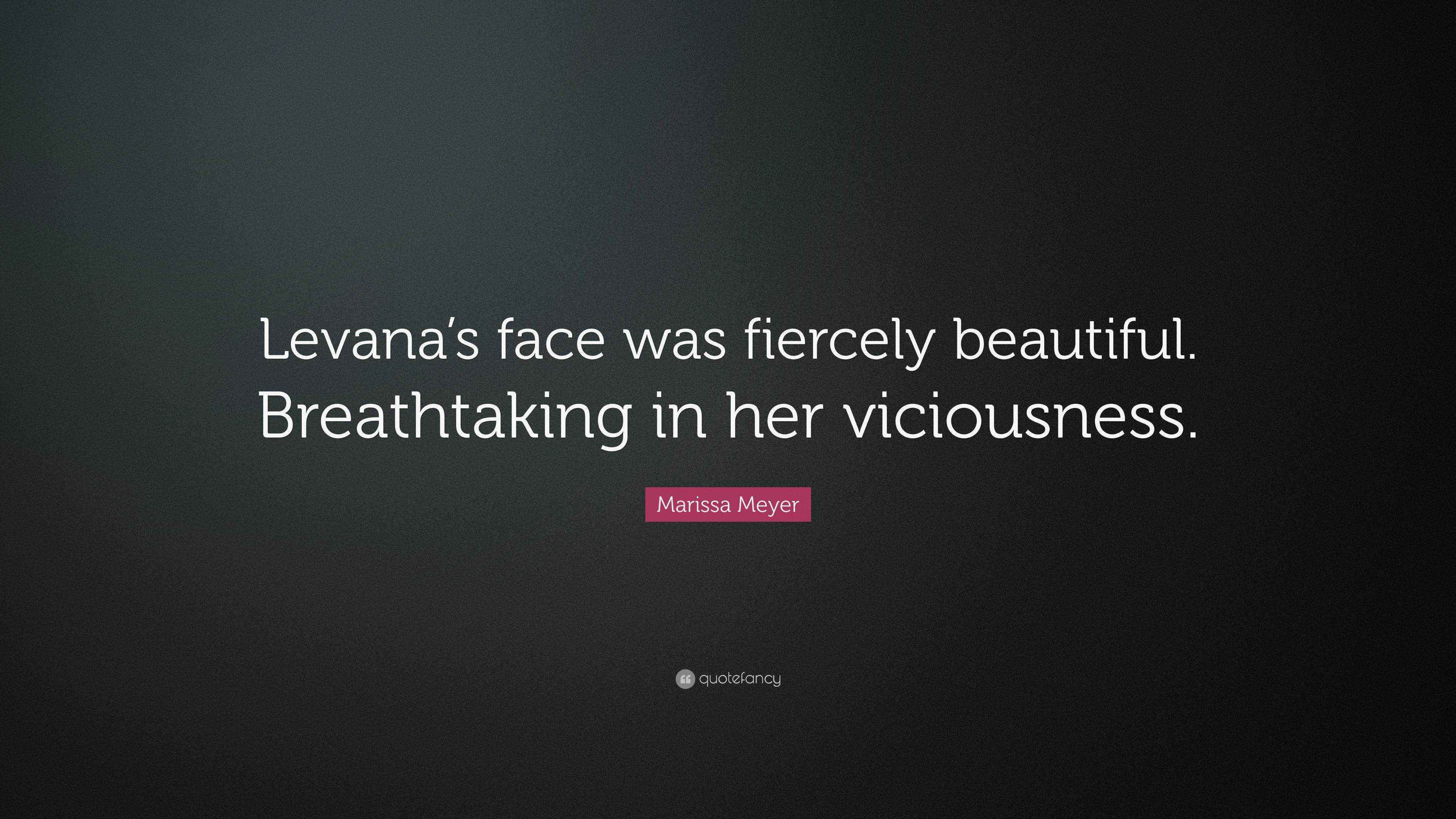 Marissa Meyer Quote: “Levana’s face was fiercely beautiful ...