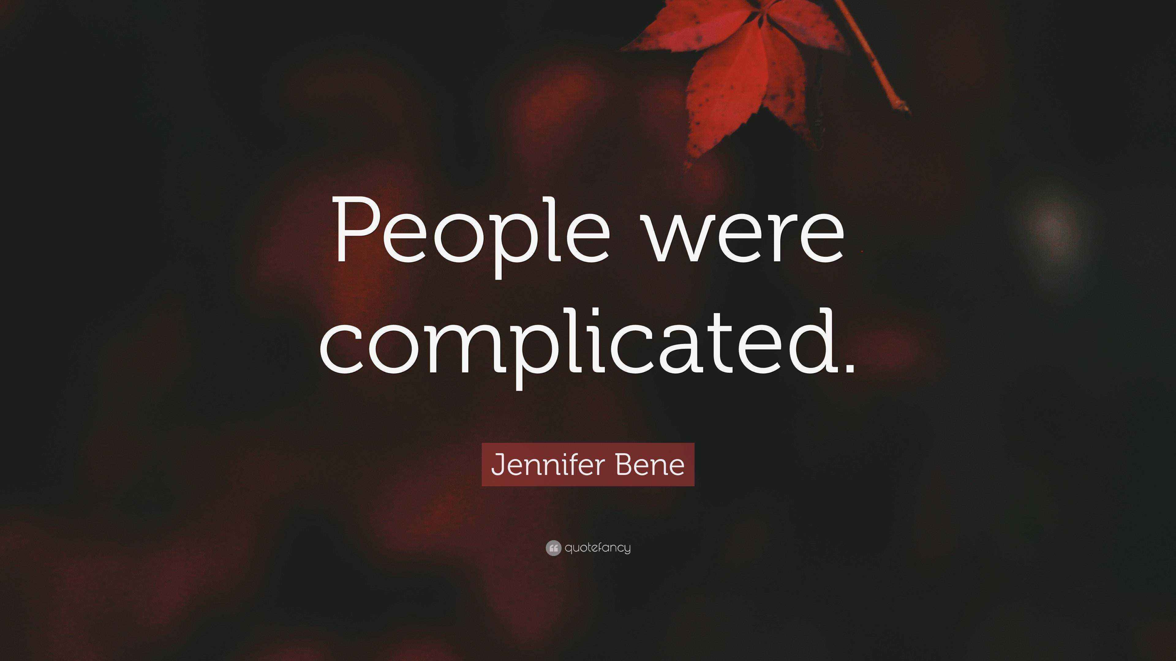 Jennifer Bene Quote: “People were complicated.”