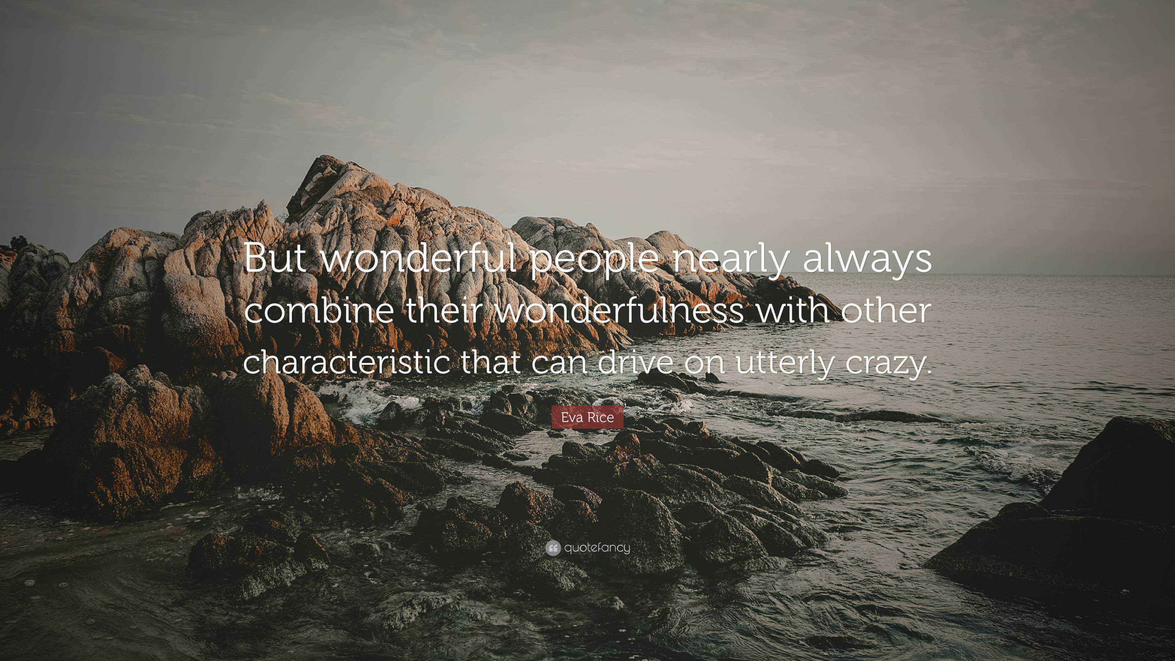 Eva Rice Quote: “But wonderful people nearly always combine their ...