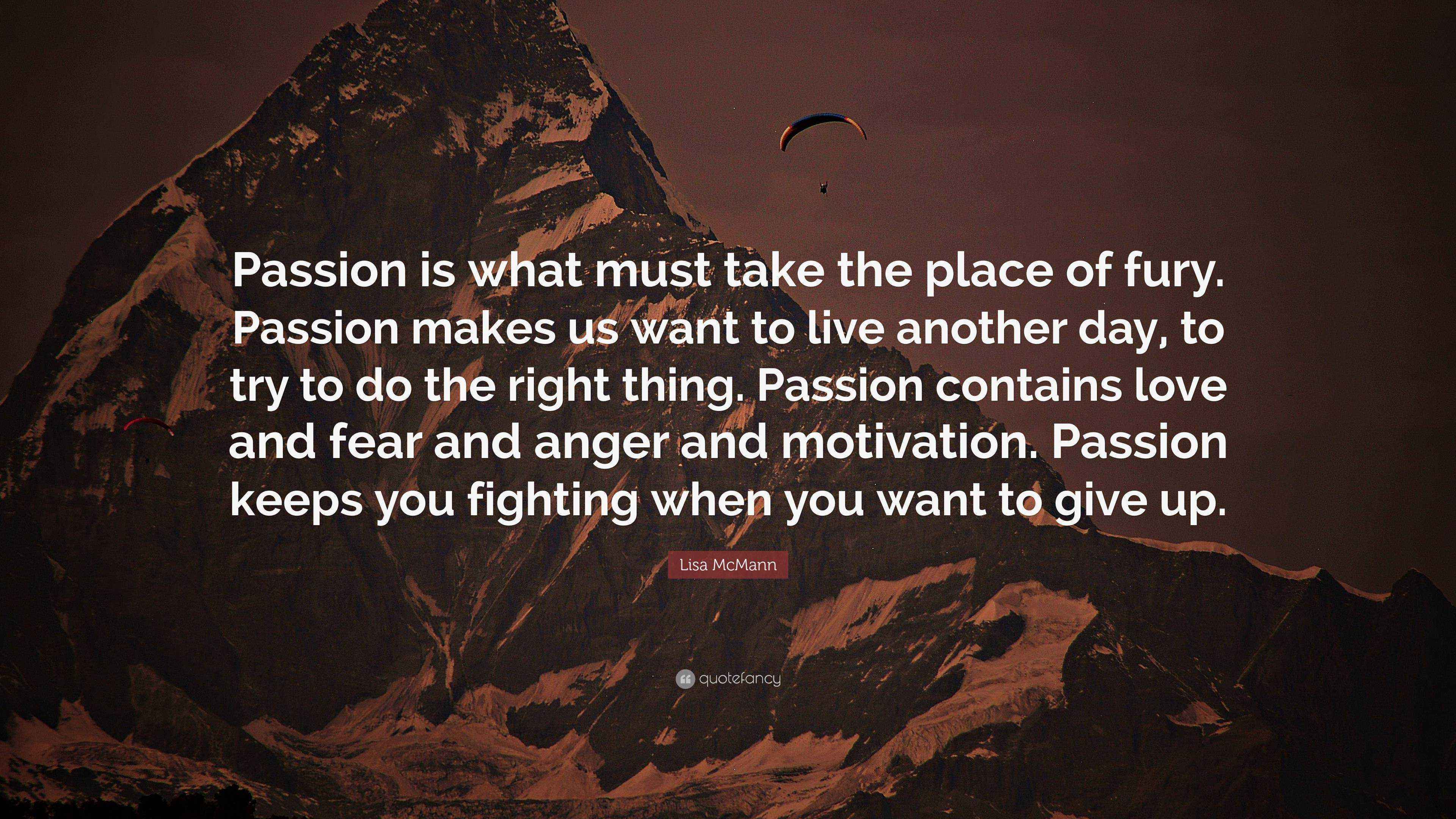 Lisa McMann Quote: “Passion is what must take the place of fury ...
