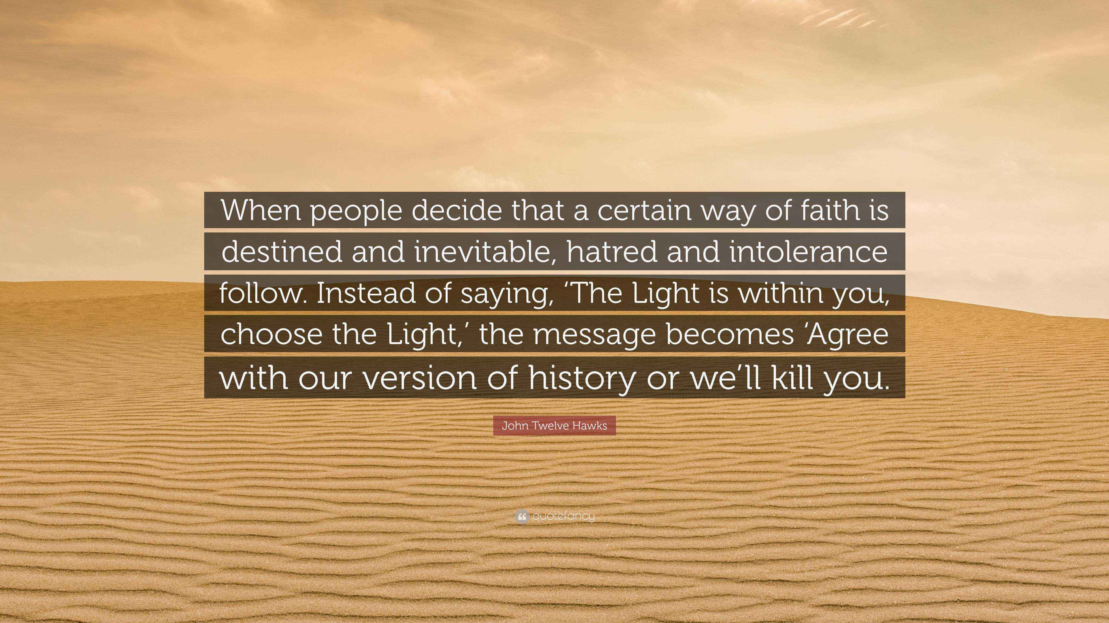 John Twelve Hawks Quote: “When people decide that a certain way of ...