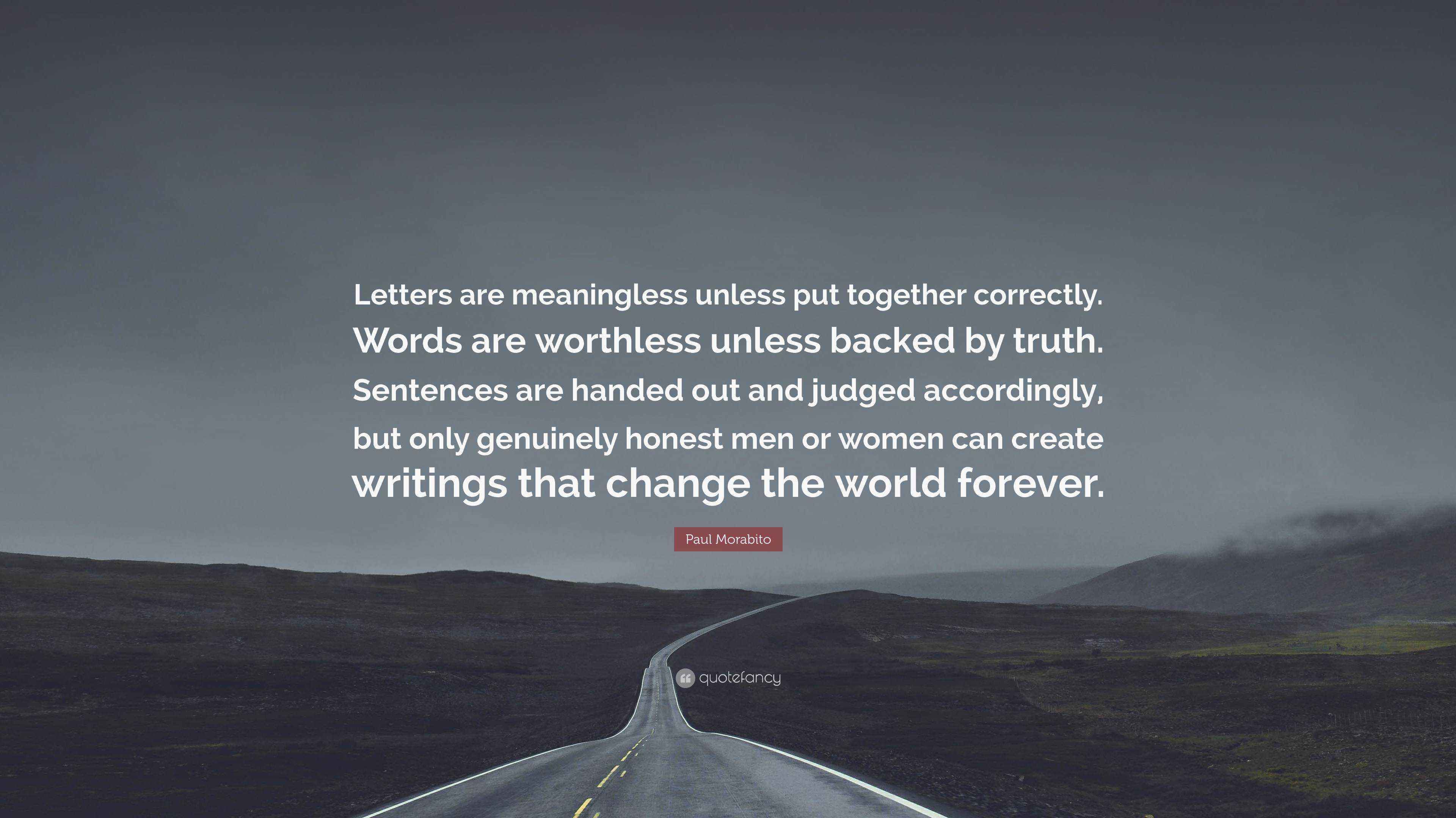 Paul Morabito Quote: “Letters are meaningless unless put together ...