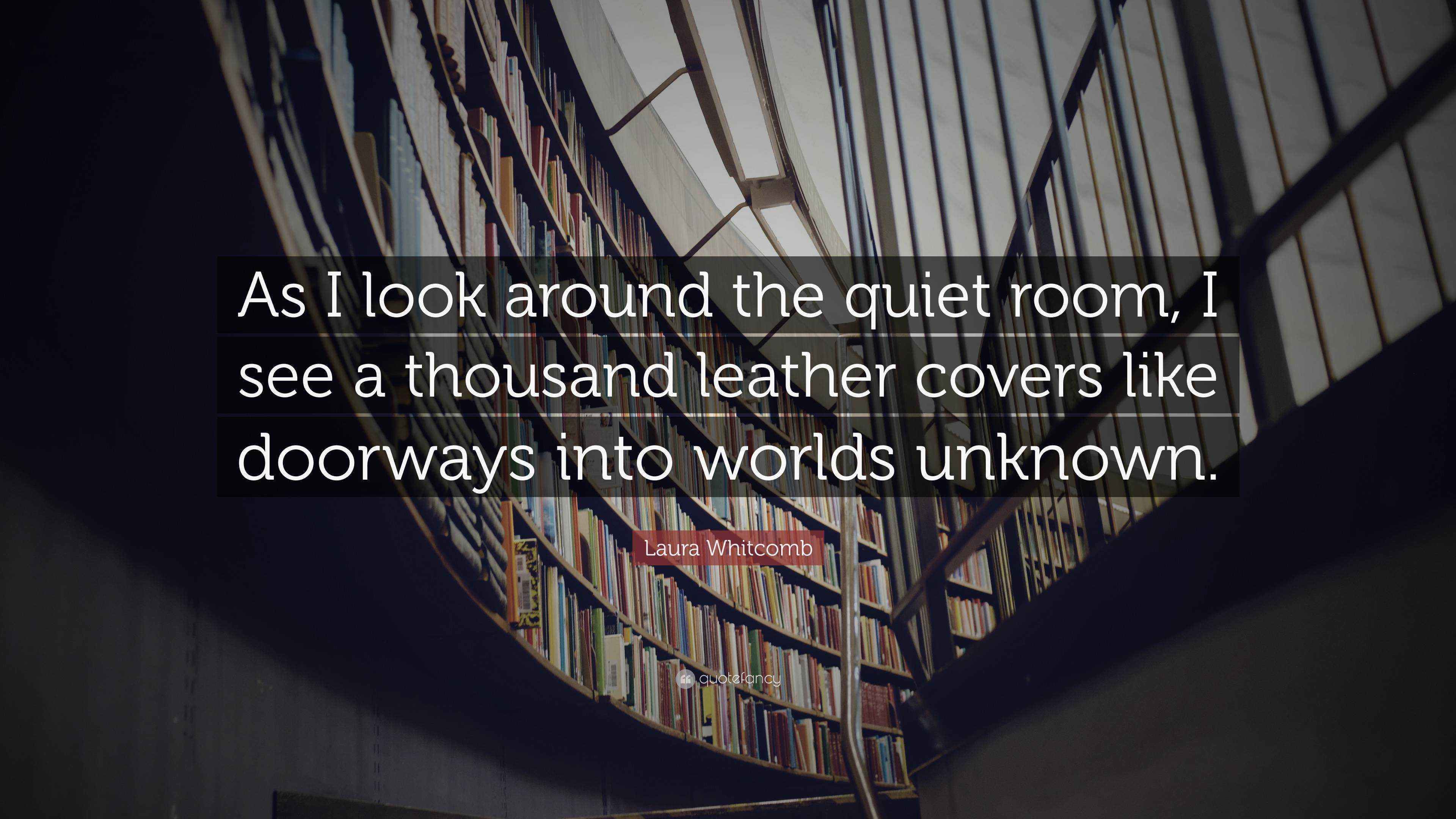 Laura Whitcomb Quote: “As I look around the quiet room, I see a ...