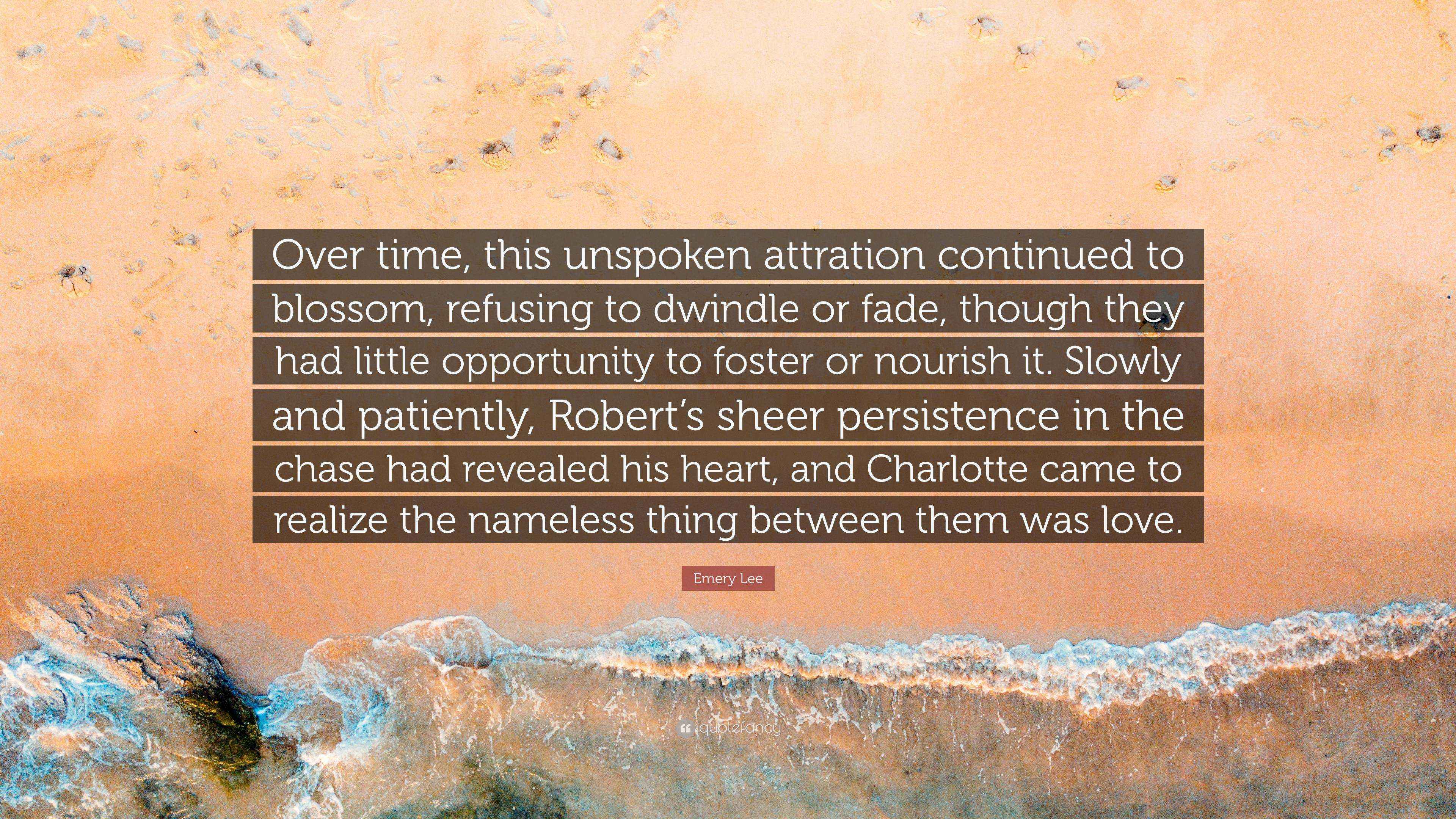 Emery Lee Quote: “Over time, this unspoken attration continued to ...