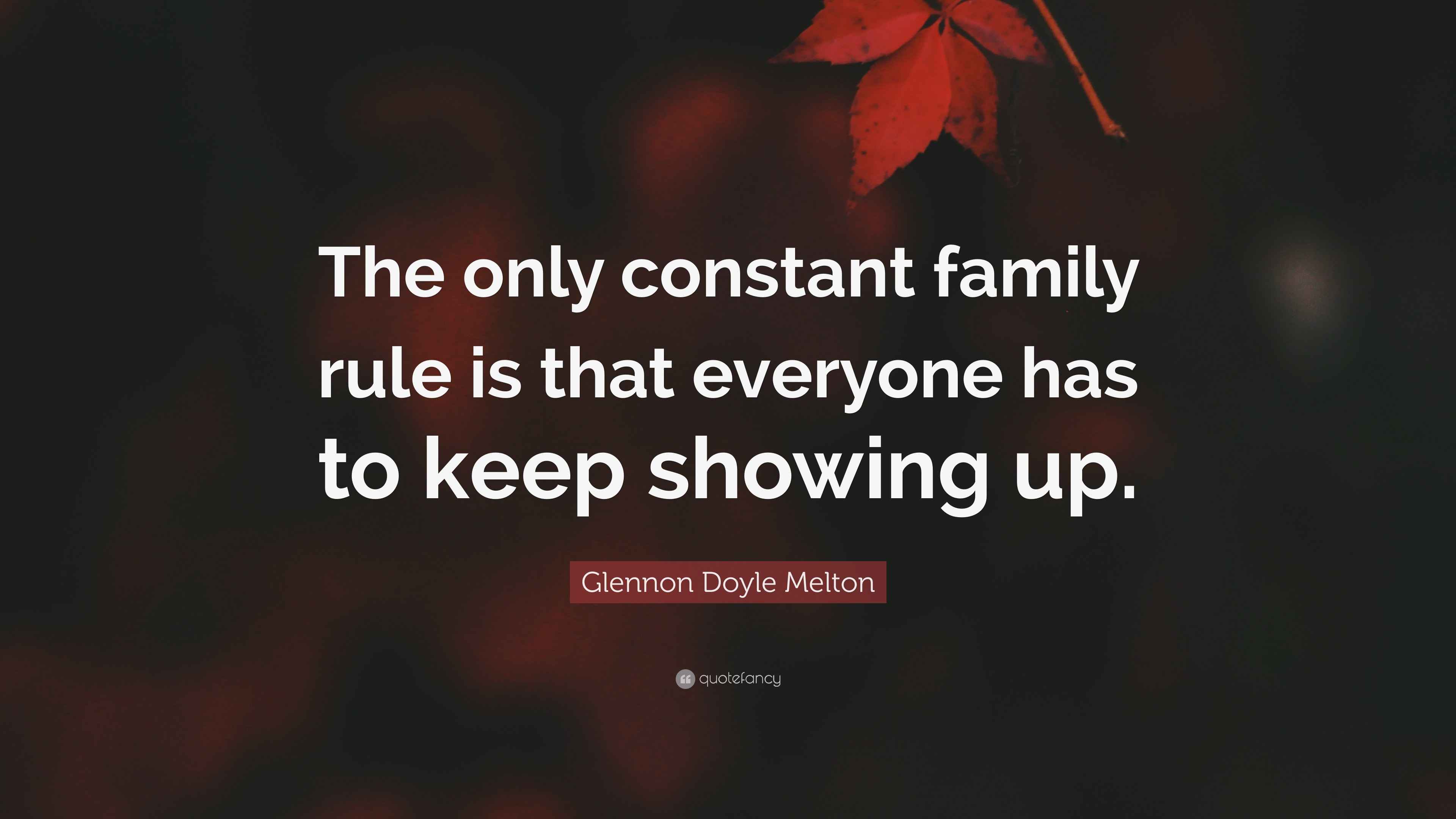 Glennon Doyle Melton Quote: “The only constant family rule is that ...