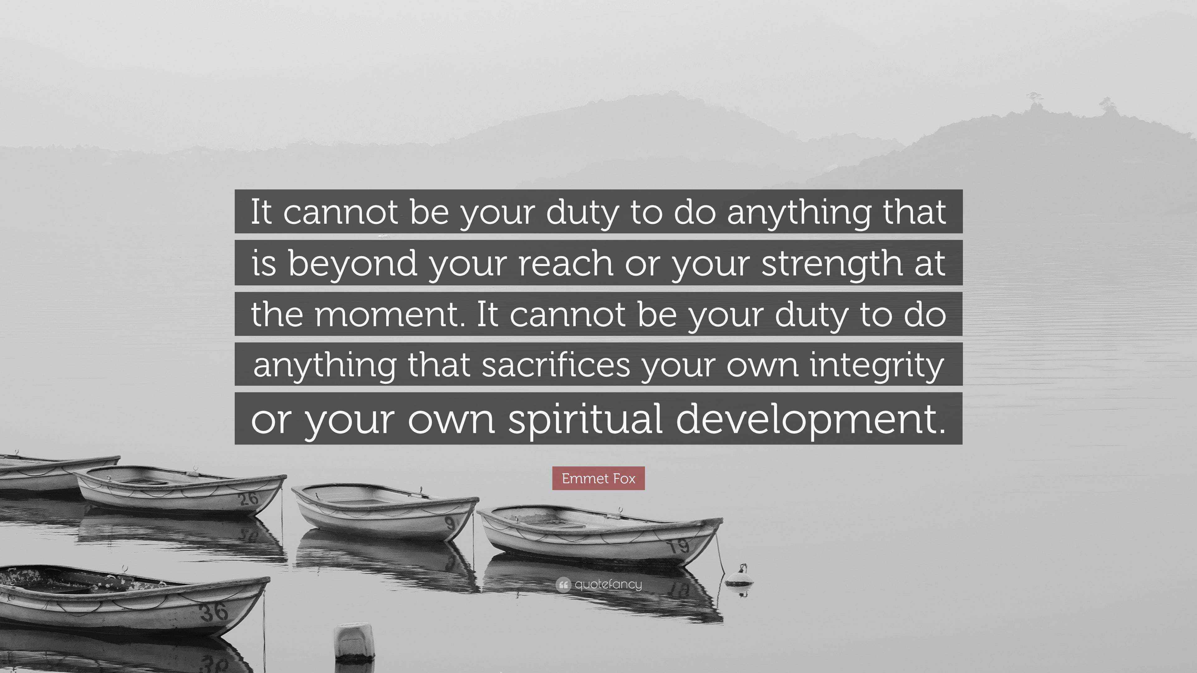Emmet Fox Quote: “It cannot be your duty to do anything that is beyond ...