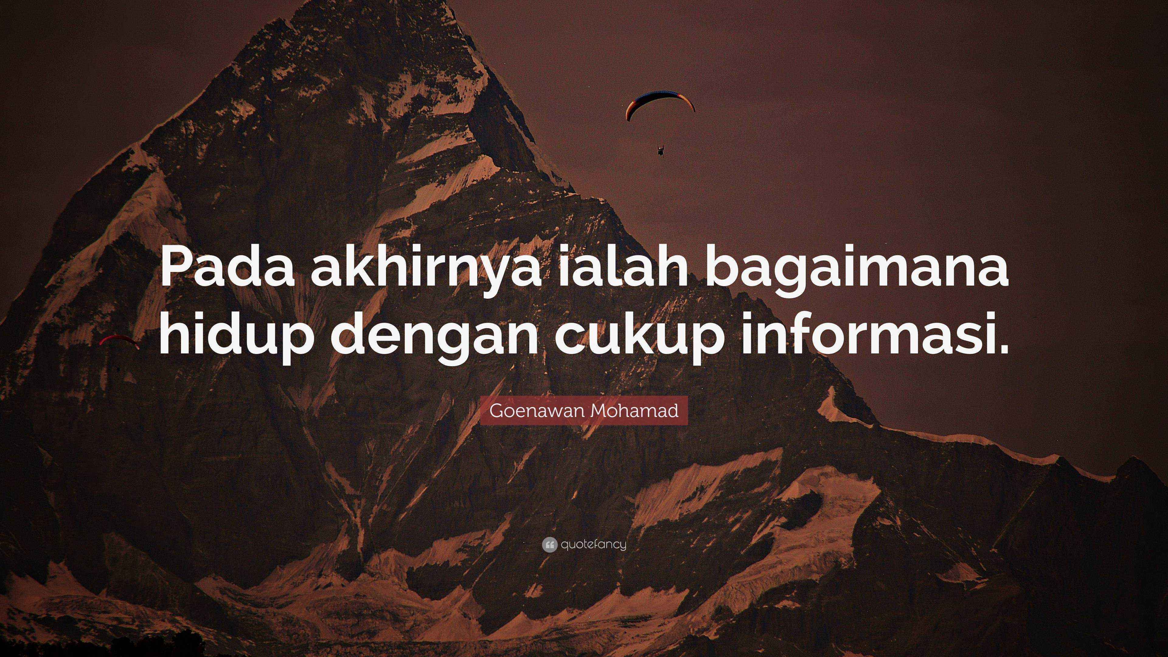 Goenawan Mohamad Quote: “Pada akhirnya ialah bagaimana hidup dengan ...