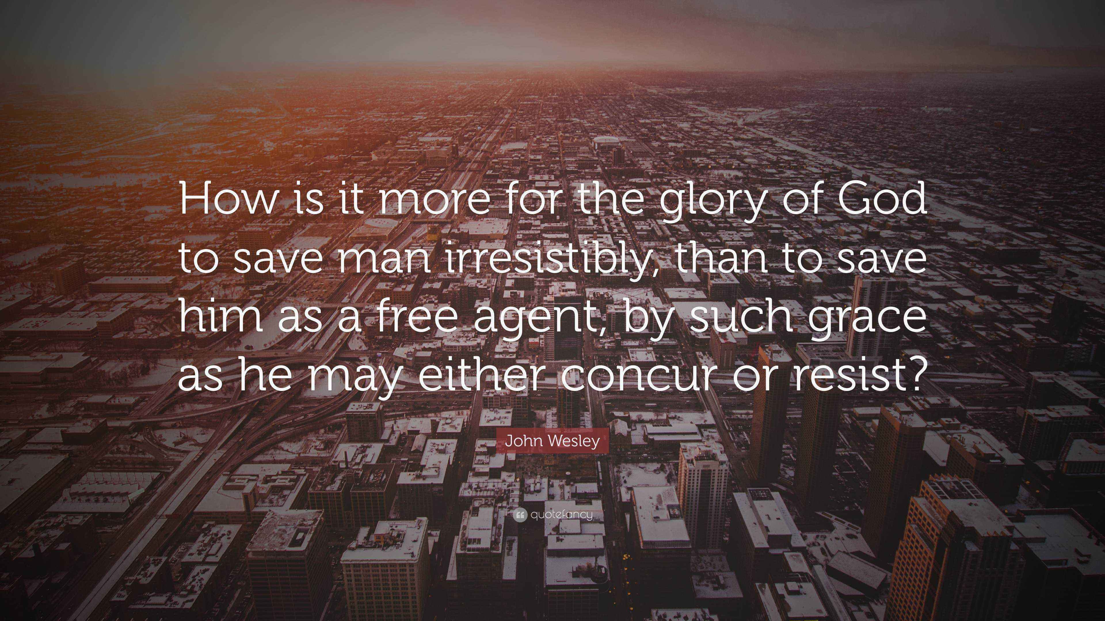 John Wesley Quote: “How is it more for the glory of God to save man ...
