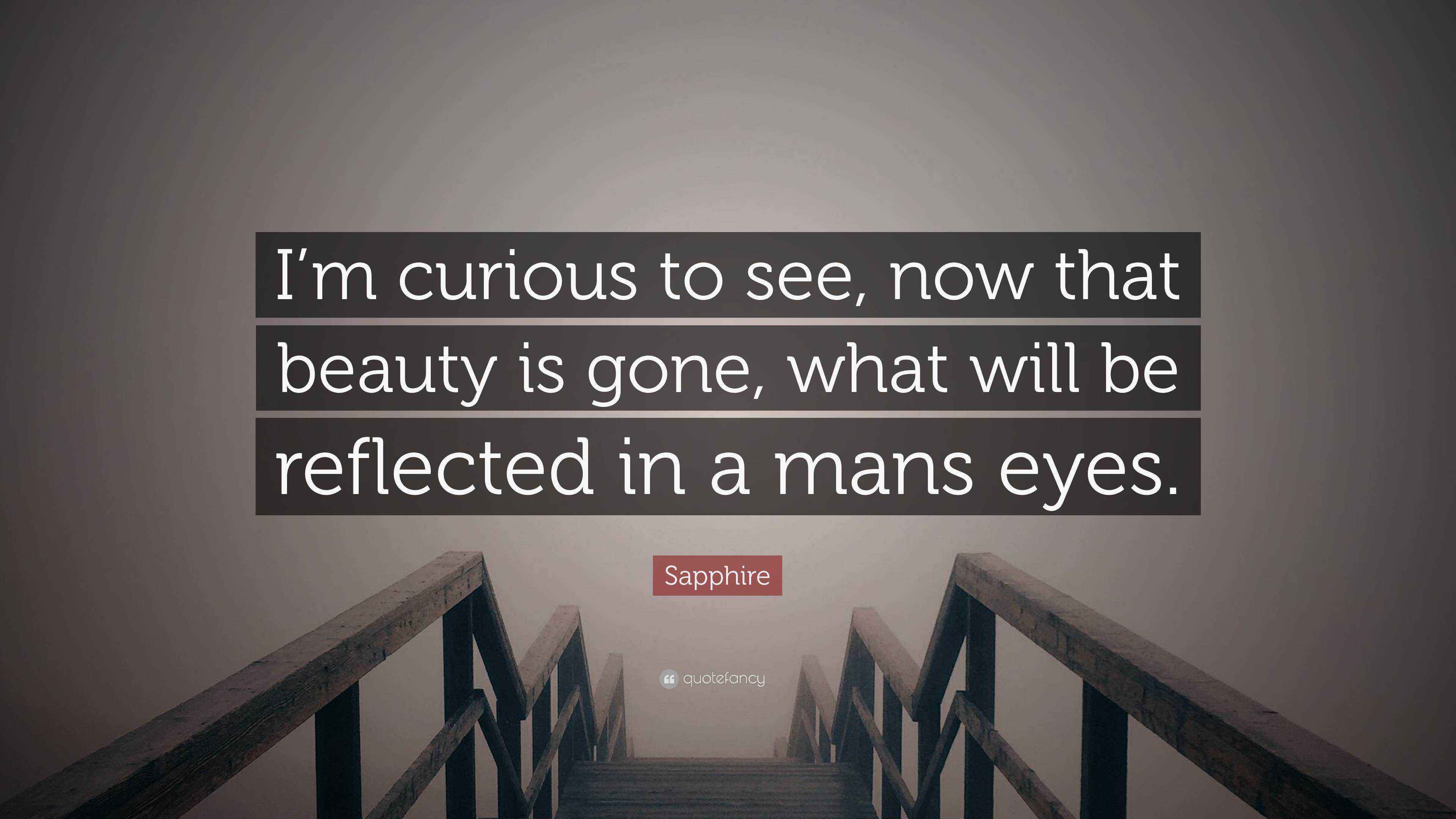 Sapphire Quote: “I’m curious to see, now that beauty is gone, what will ...