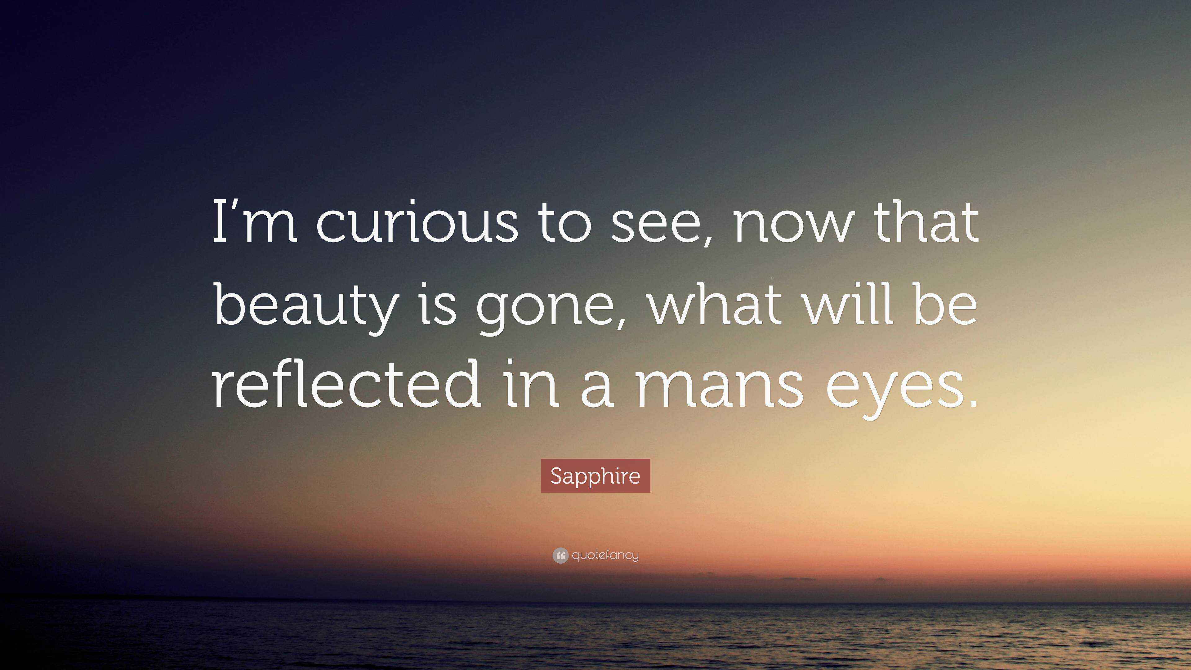 Sapphire Quote: “I’m curious to see, now that beauty is gone, what will ...