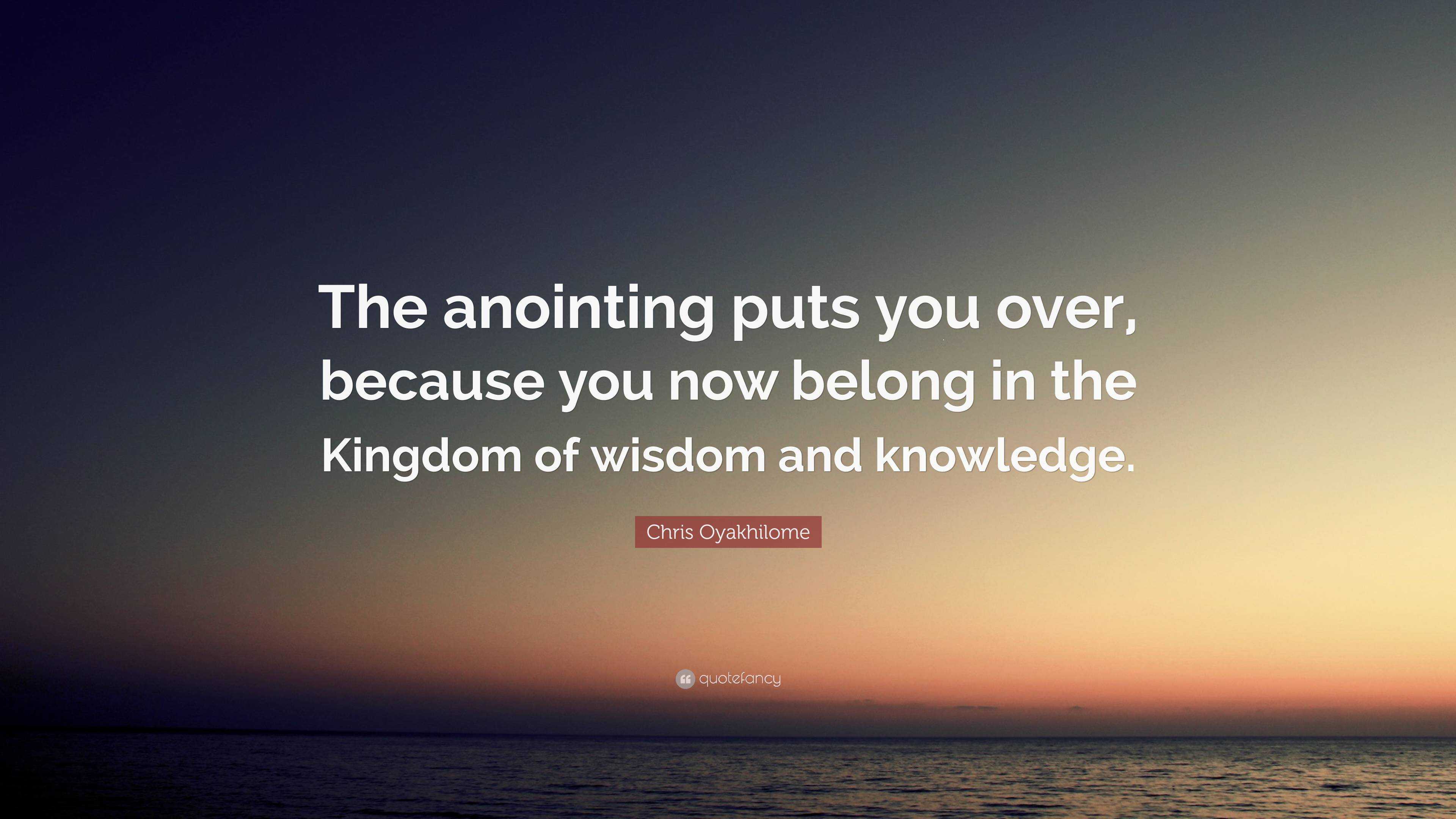 Chris Oyakhilome Quote: “The anointing puts you over, because you now ...