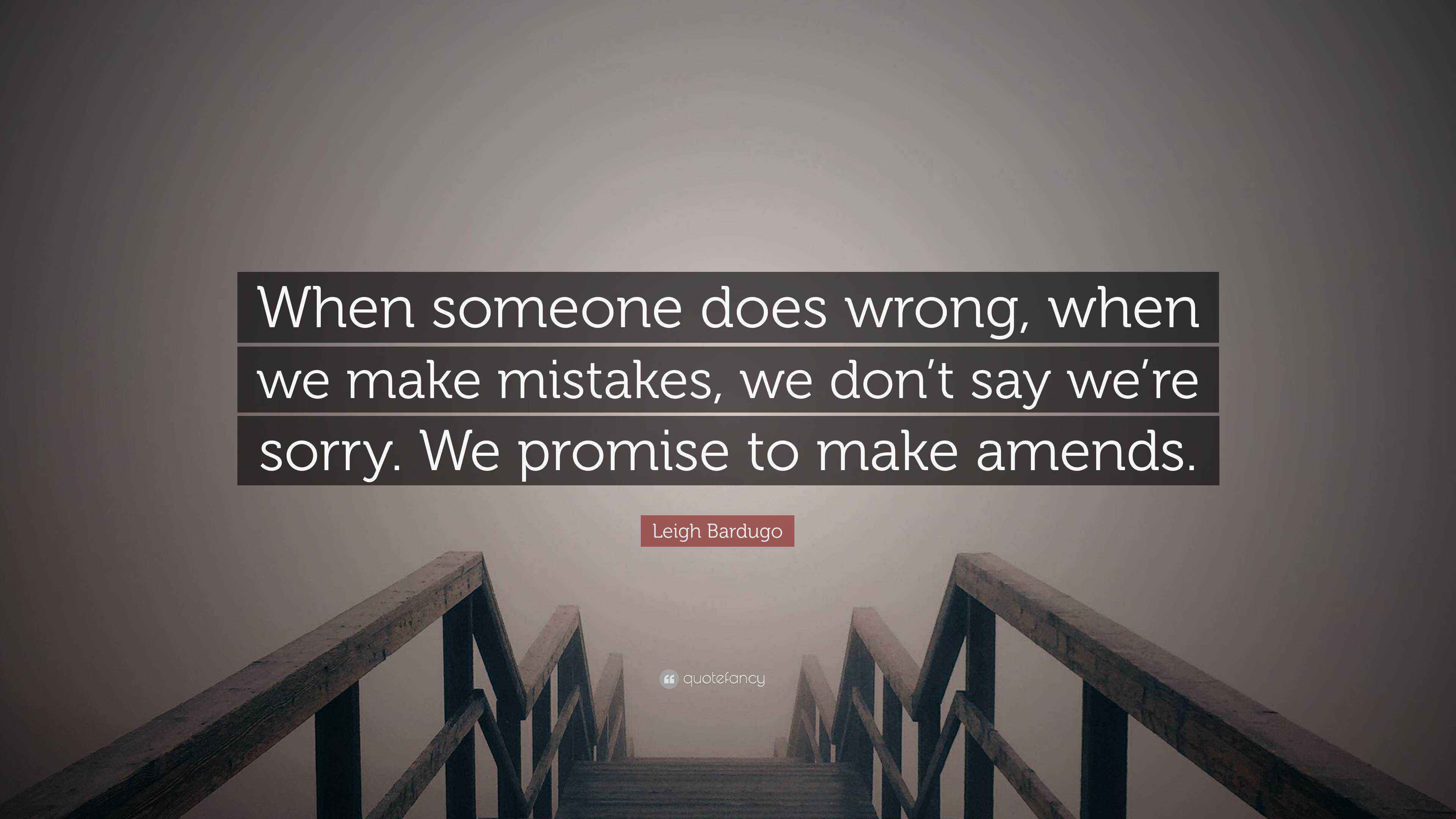 Leigh Bardugo Quote: “When someone does wrong, when we make mistakes ...