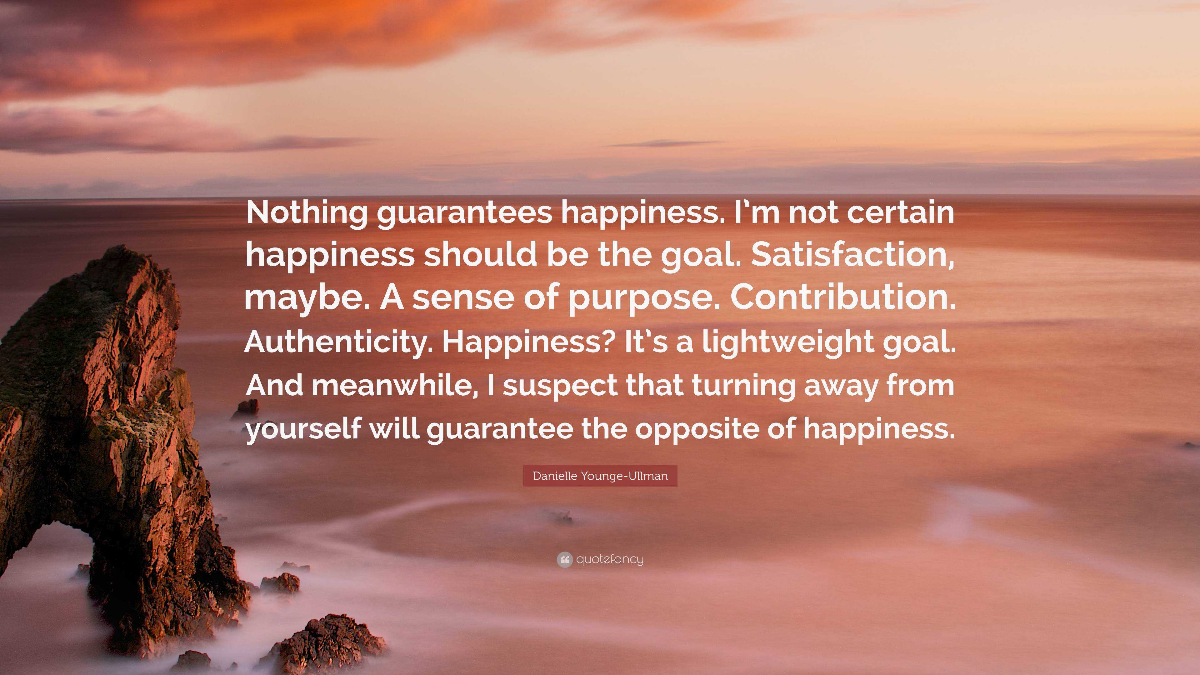 Danielle Younge-Ullman Quote: “Nothing guarantees happiness. I’m not ...