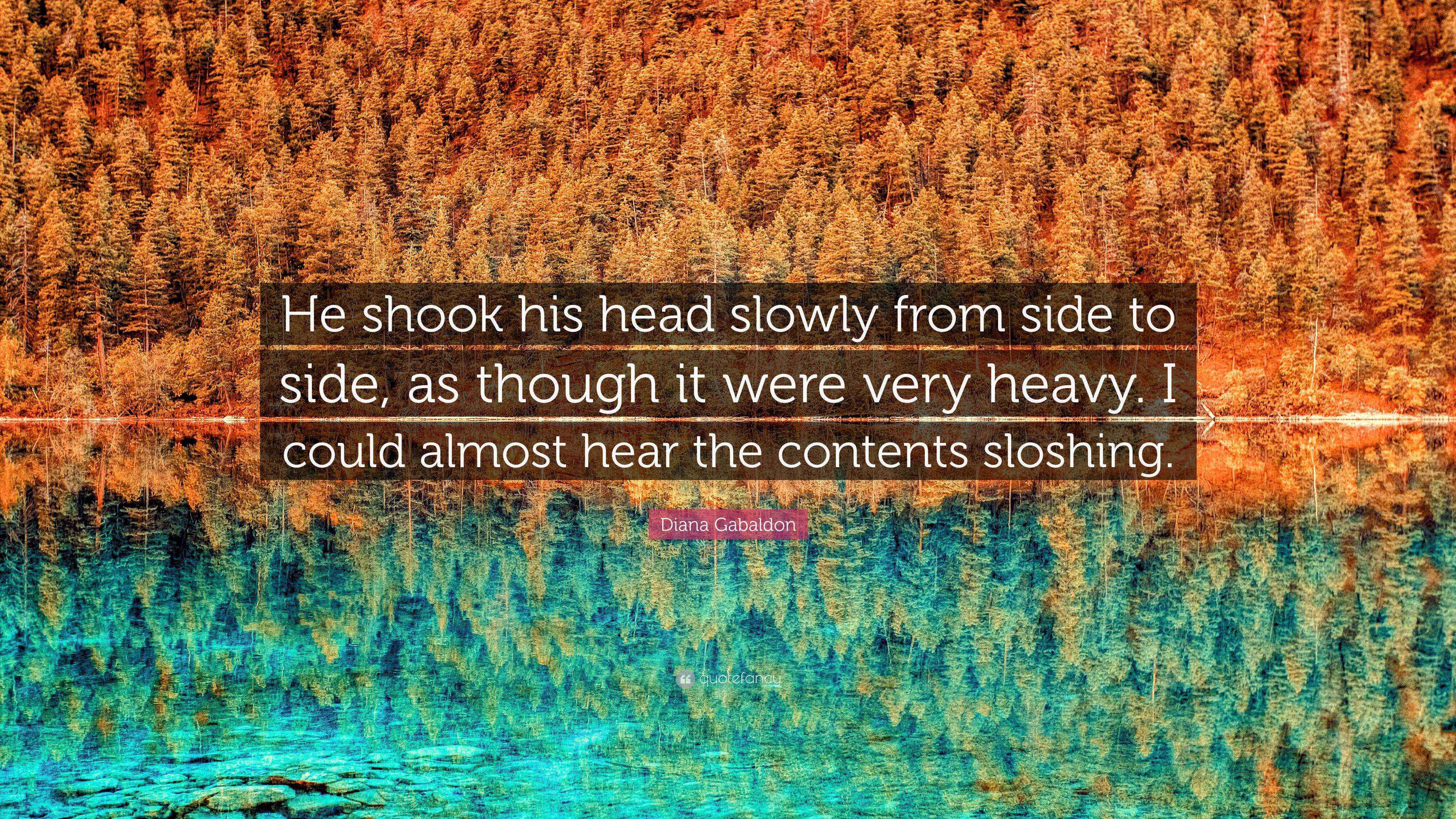 Diana Gabaldon Quote: “He shook his head slowly from side to side, as ...