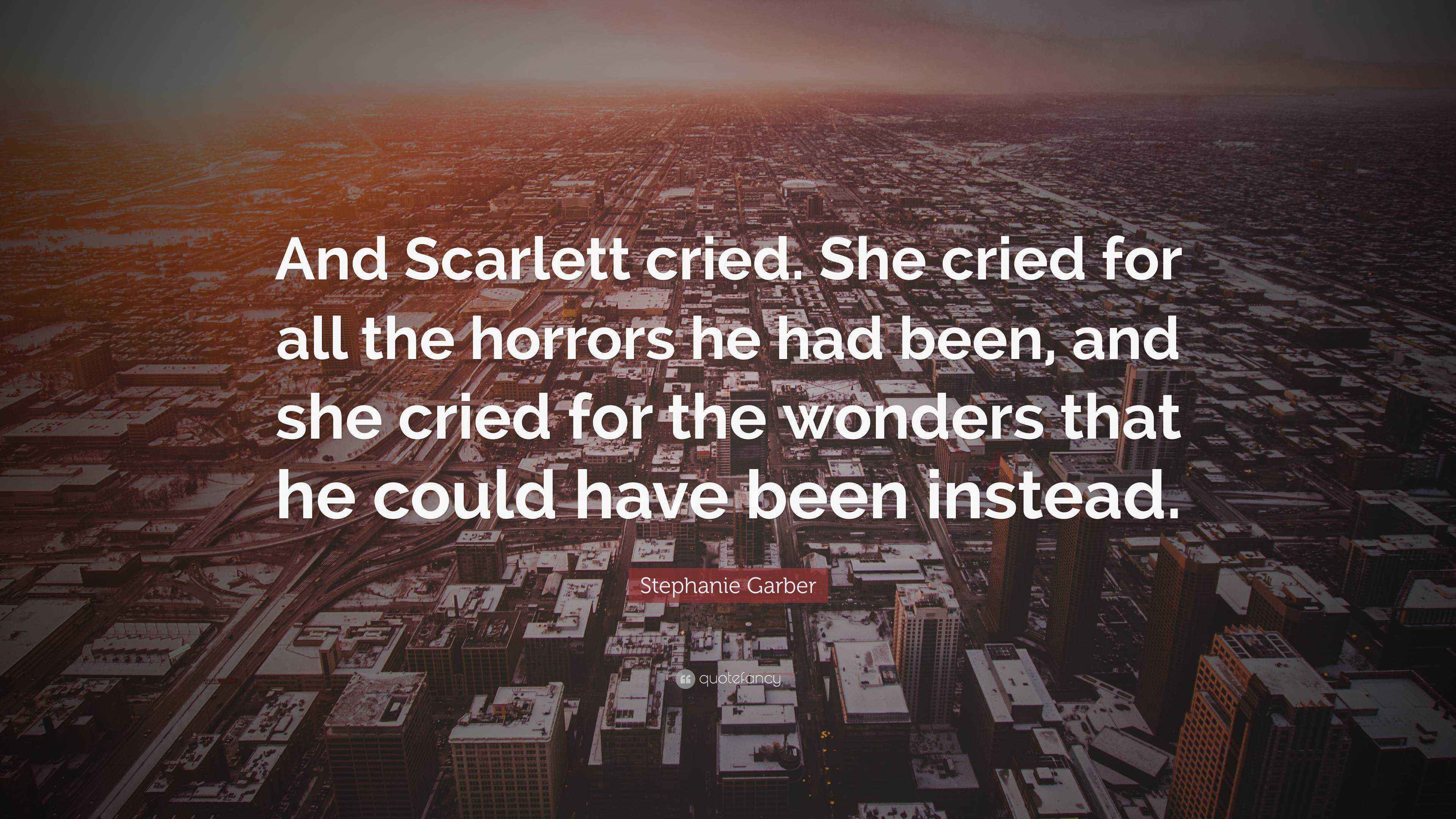 Stephanie Garber Quote: “And Scarlett cried. She cried for all the ...