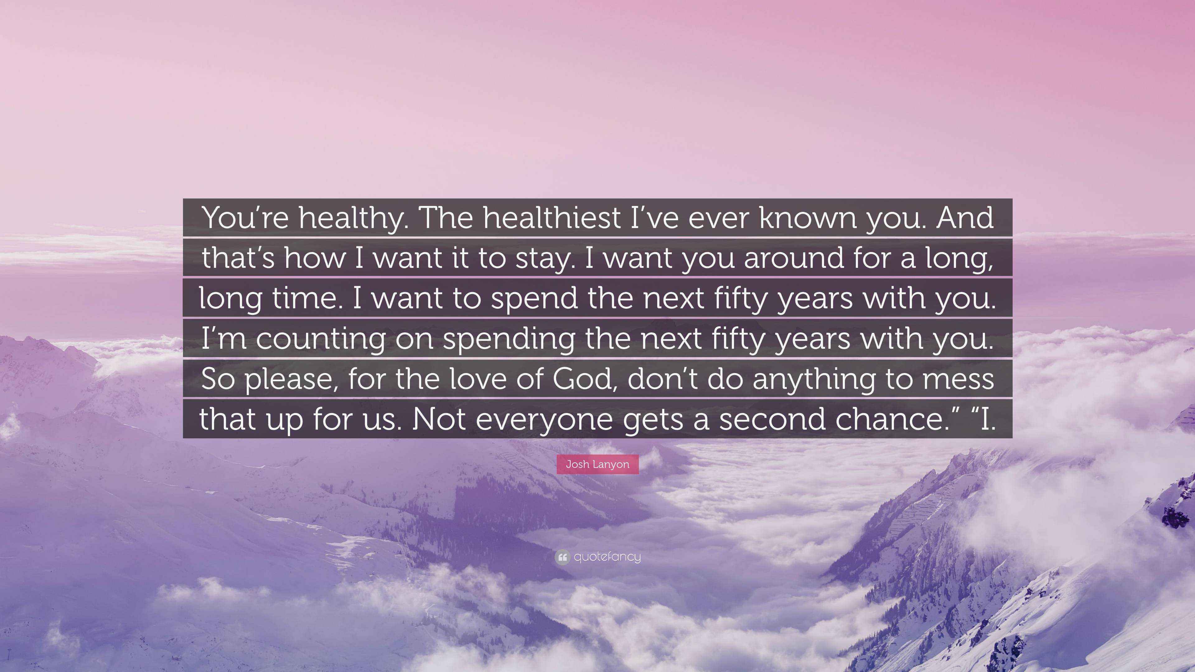 Josh Lanyon Quote: “You’re healthy. The healthiest I’ve ever known you ...