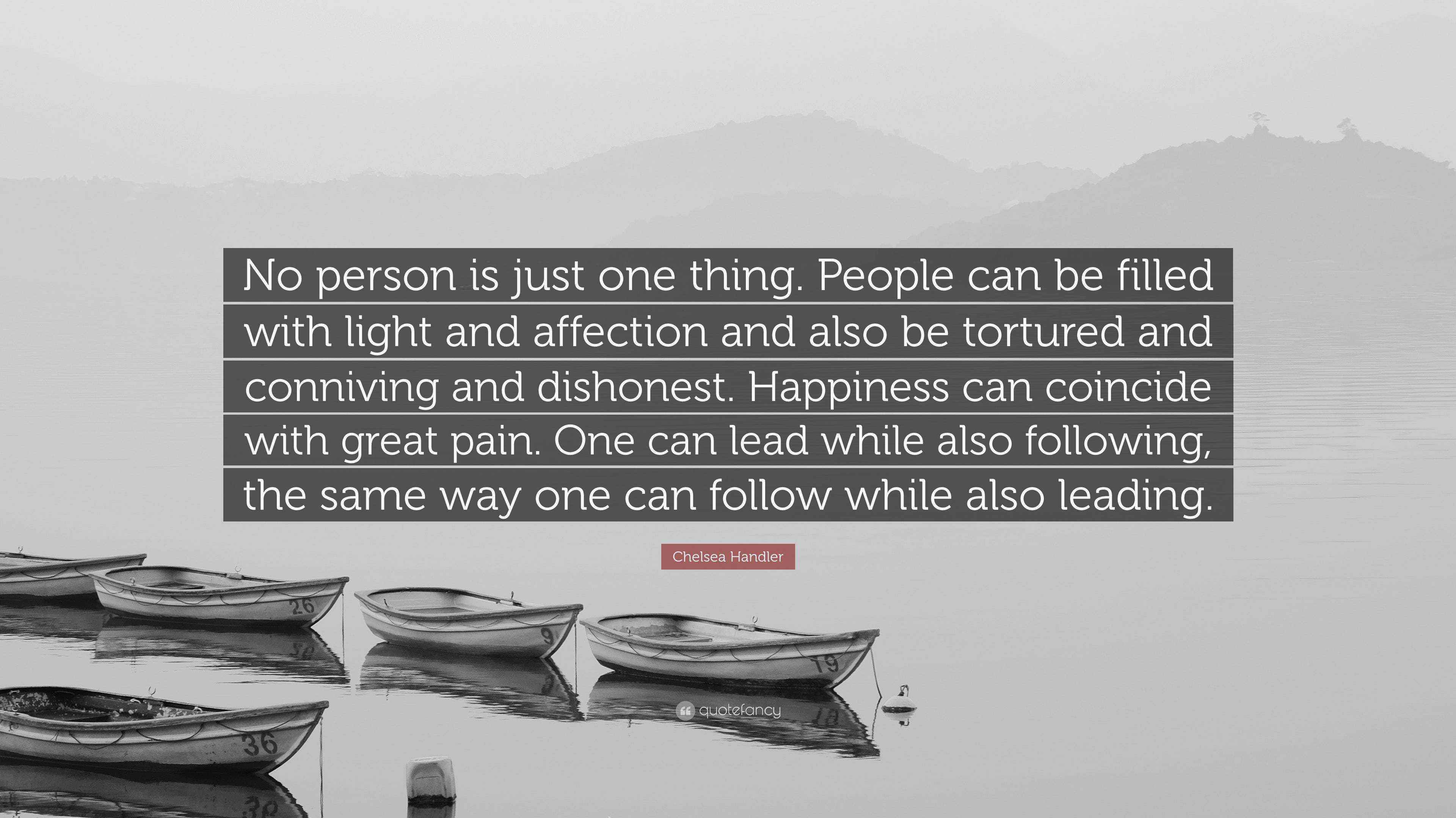 Chelsea Handler Quote: “No person is just one thing. People can be ...