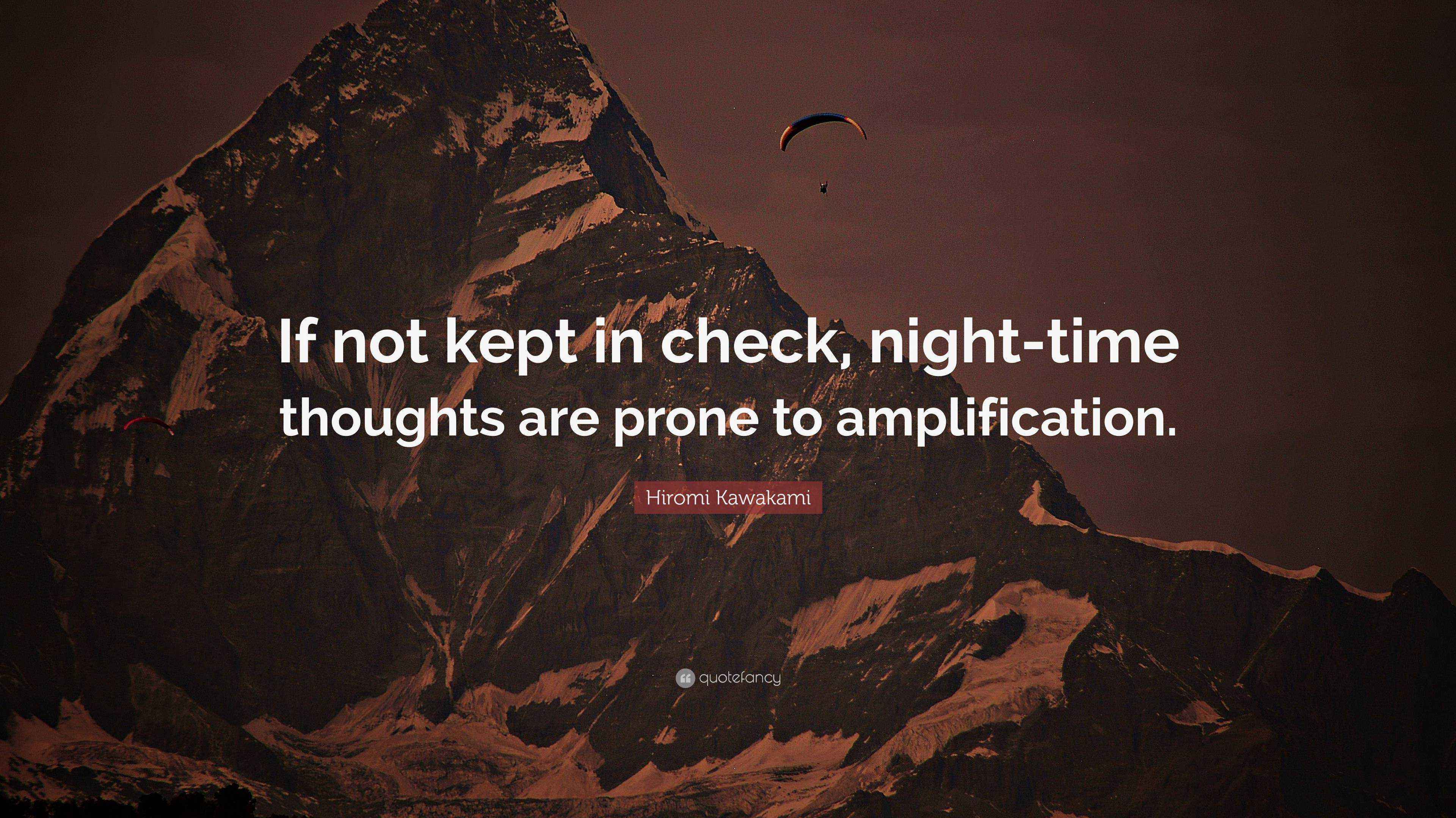 Hiromi Kawakami Quote: “If not kept in check, night-time thoughts are ...