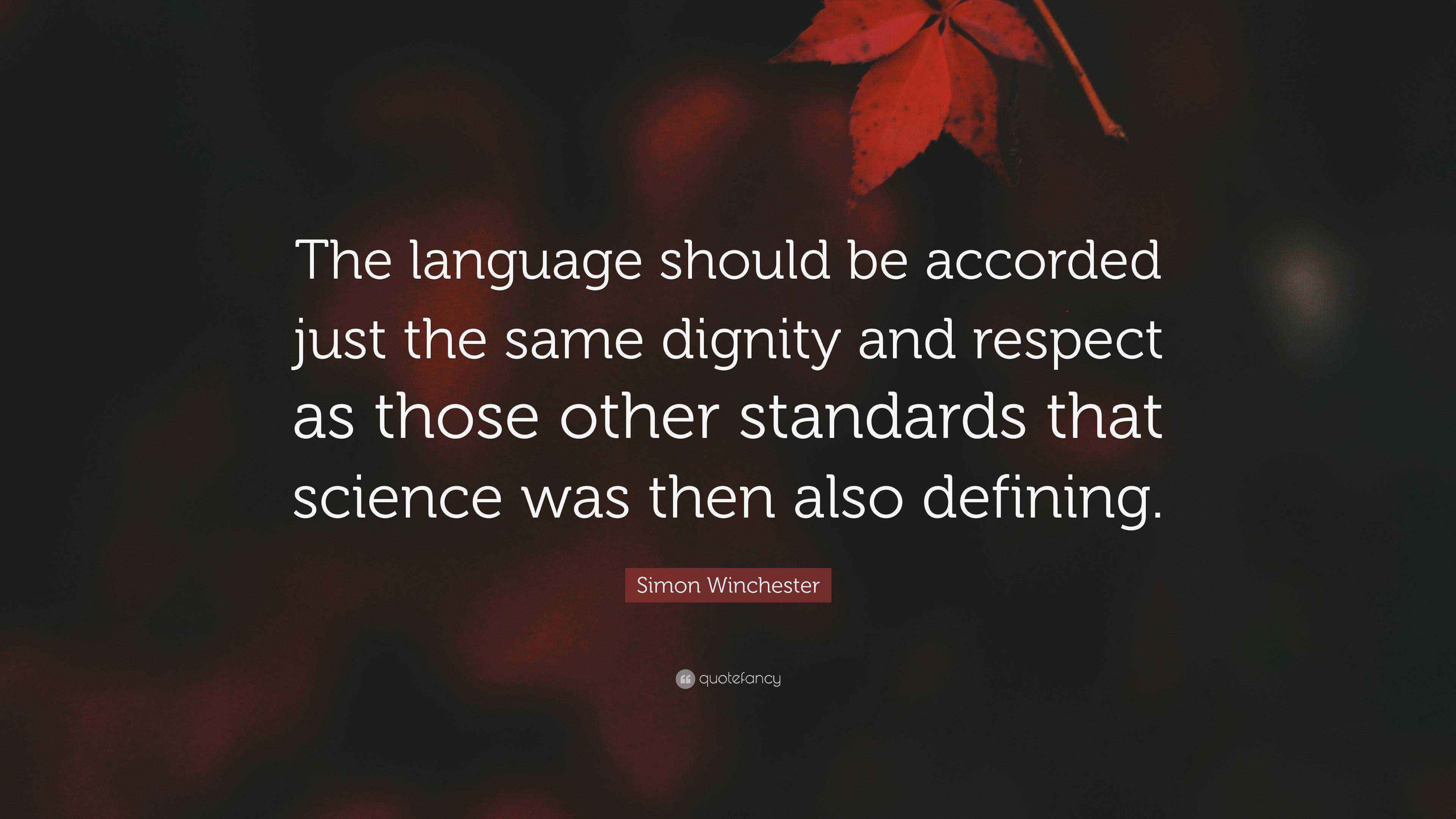 Simon Winchester Quote: “The language should be accorded just the same ...