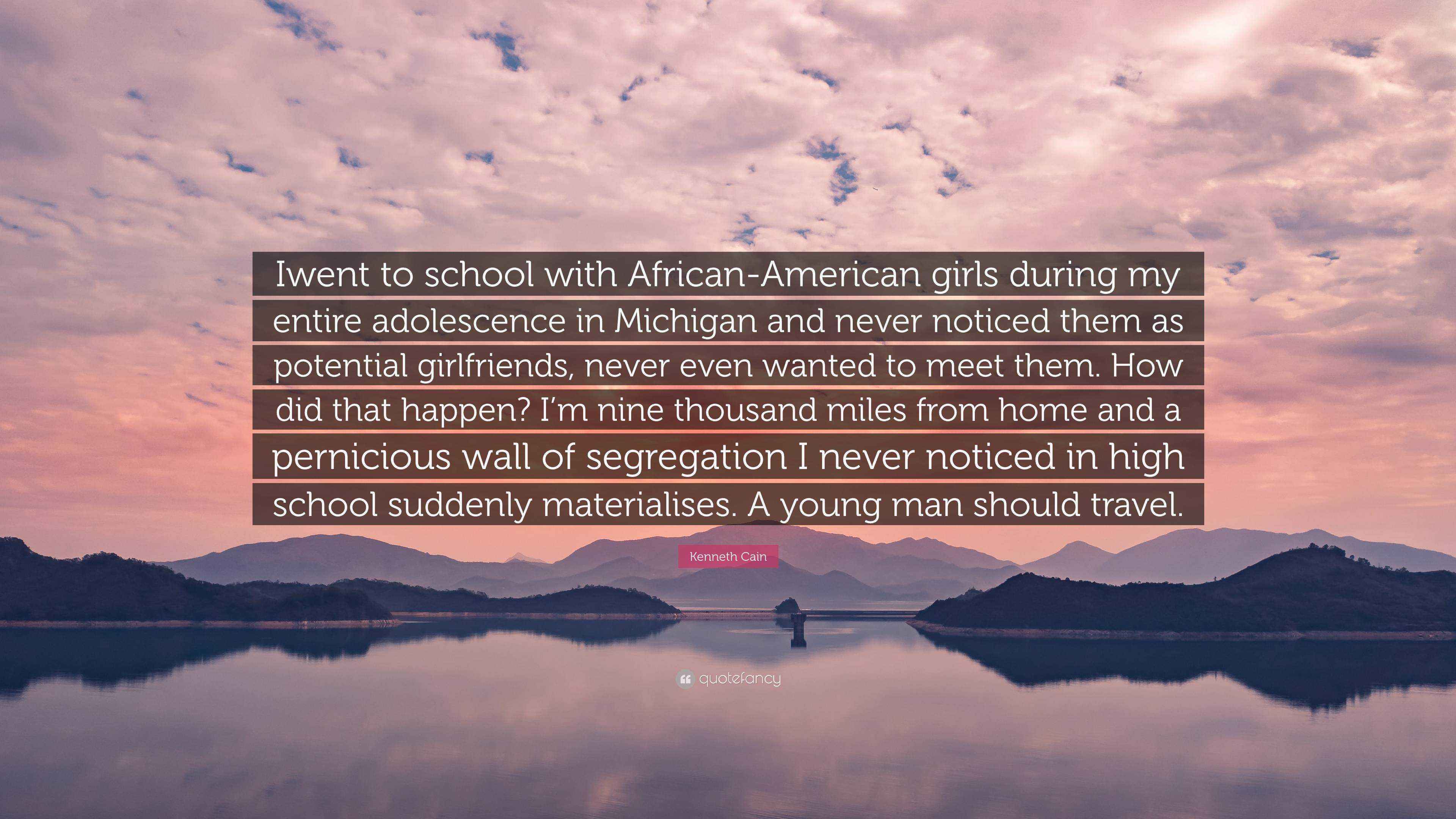 Kenneth Cain Quote: “Iwent to school with African-American girls during ...