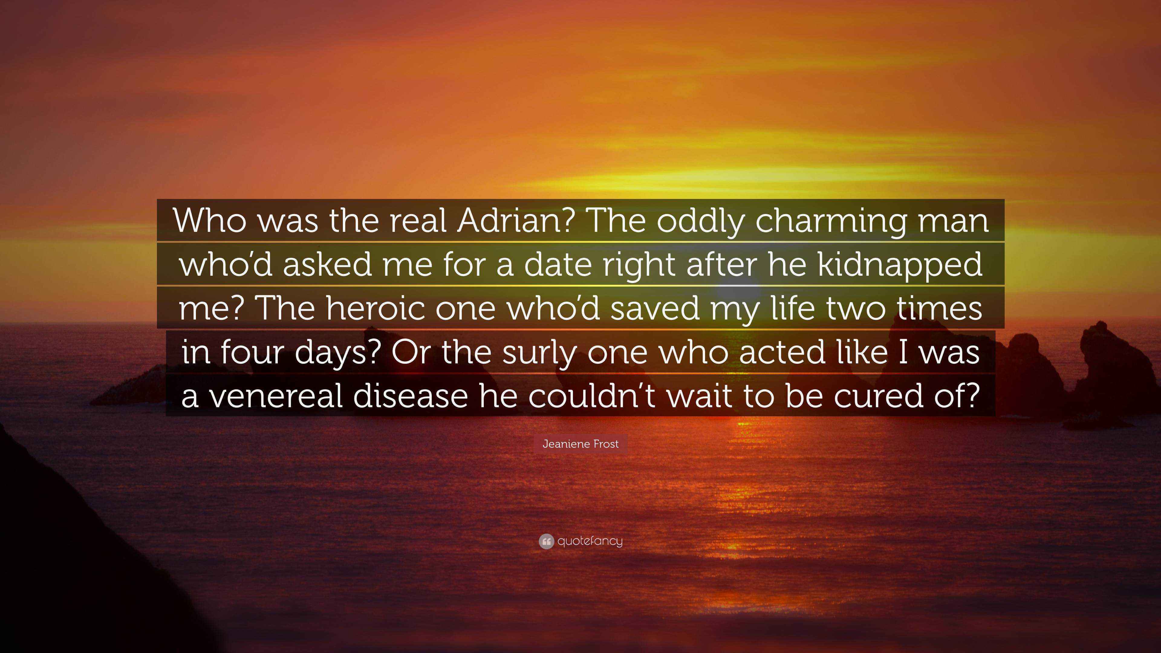 Jeaniene Frost Quote: “Who was the real Adrian? The oddly charming man ...